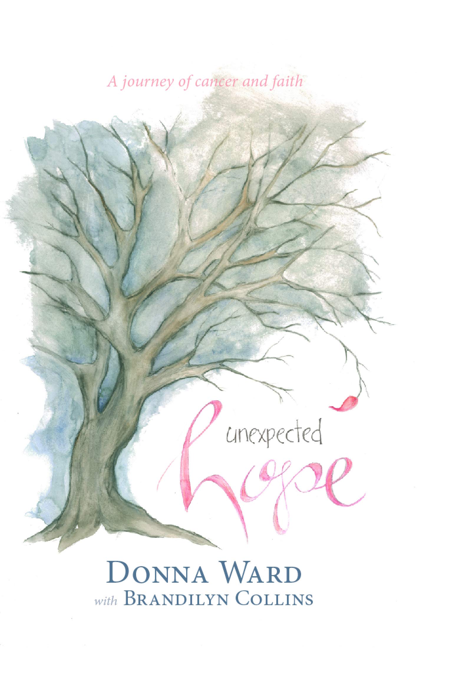 Unexpected Hope: A journey of cancer and faith by Donna Ward | Goodreads