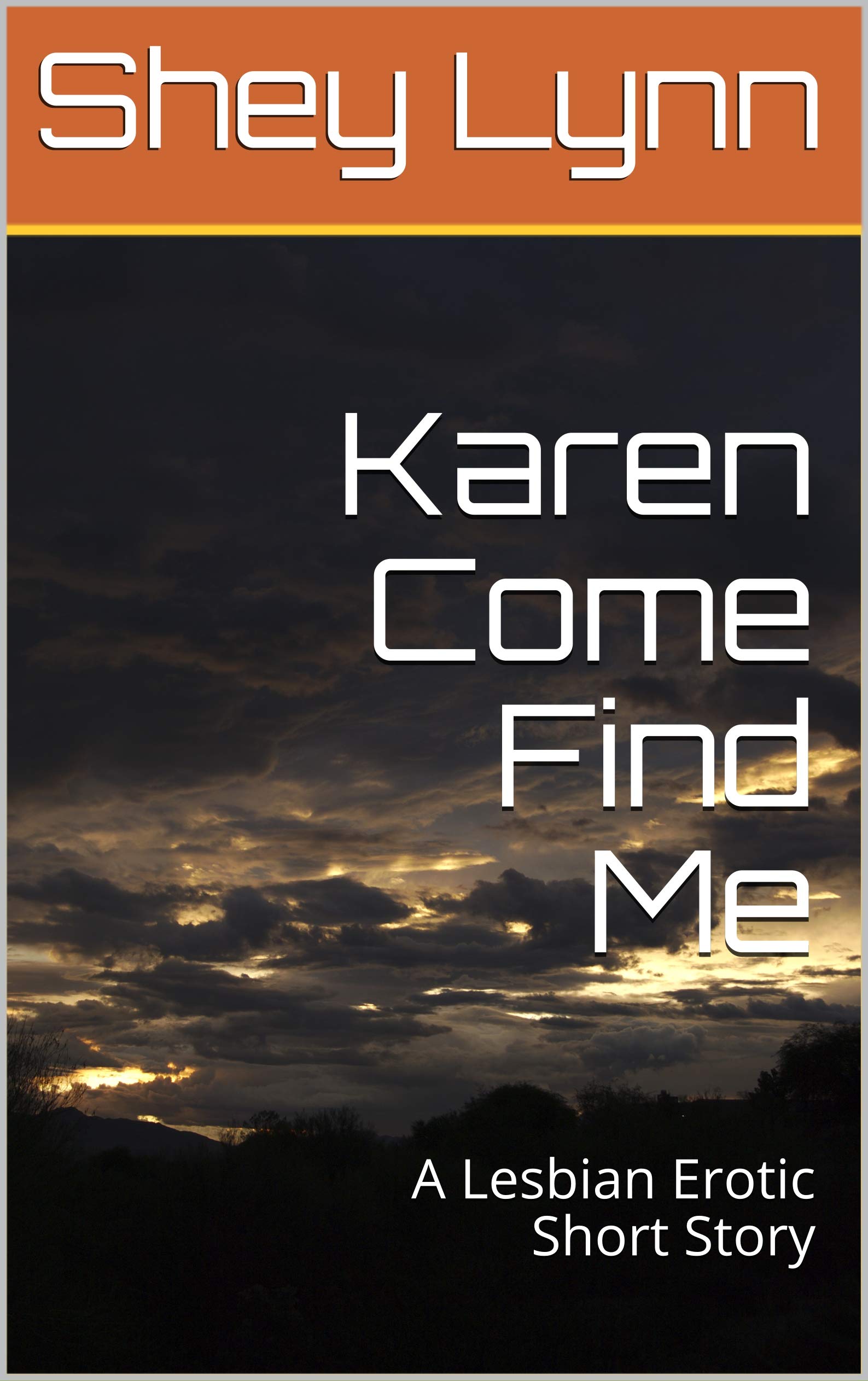 Karen Come Find Me: A Lesbian Erotic Short Story by SHEY LYNN | Goodreads