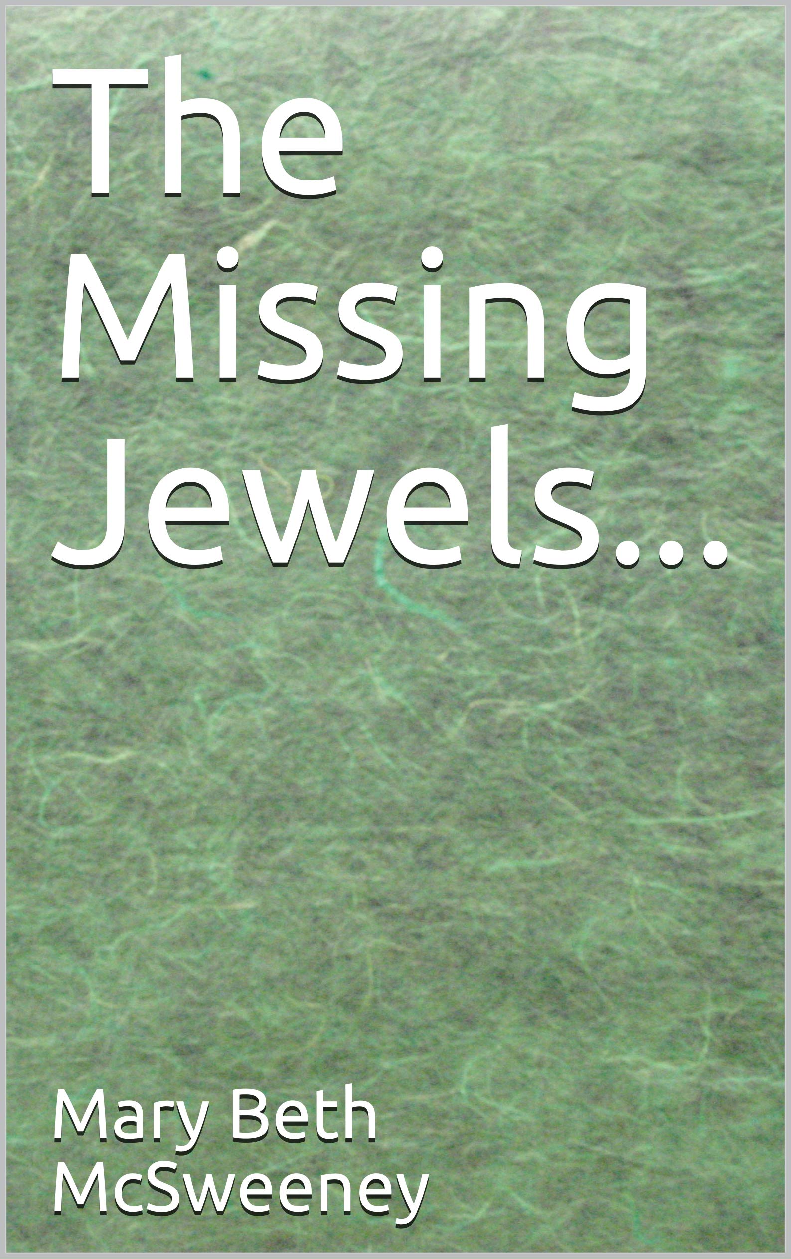 The Missing Jewels... by Mary Beth McSweeney | Goodreads