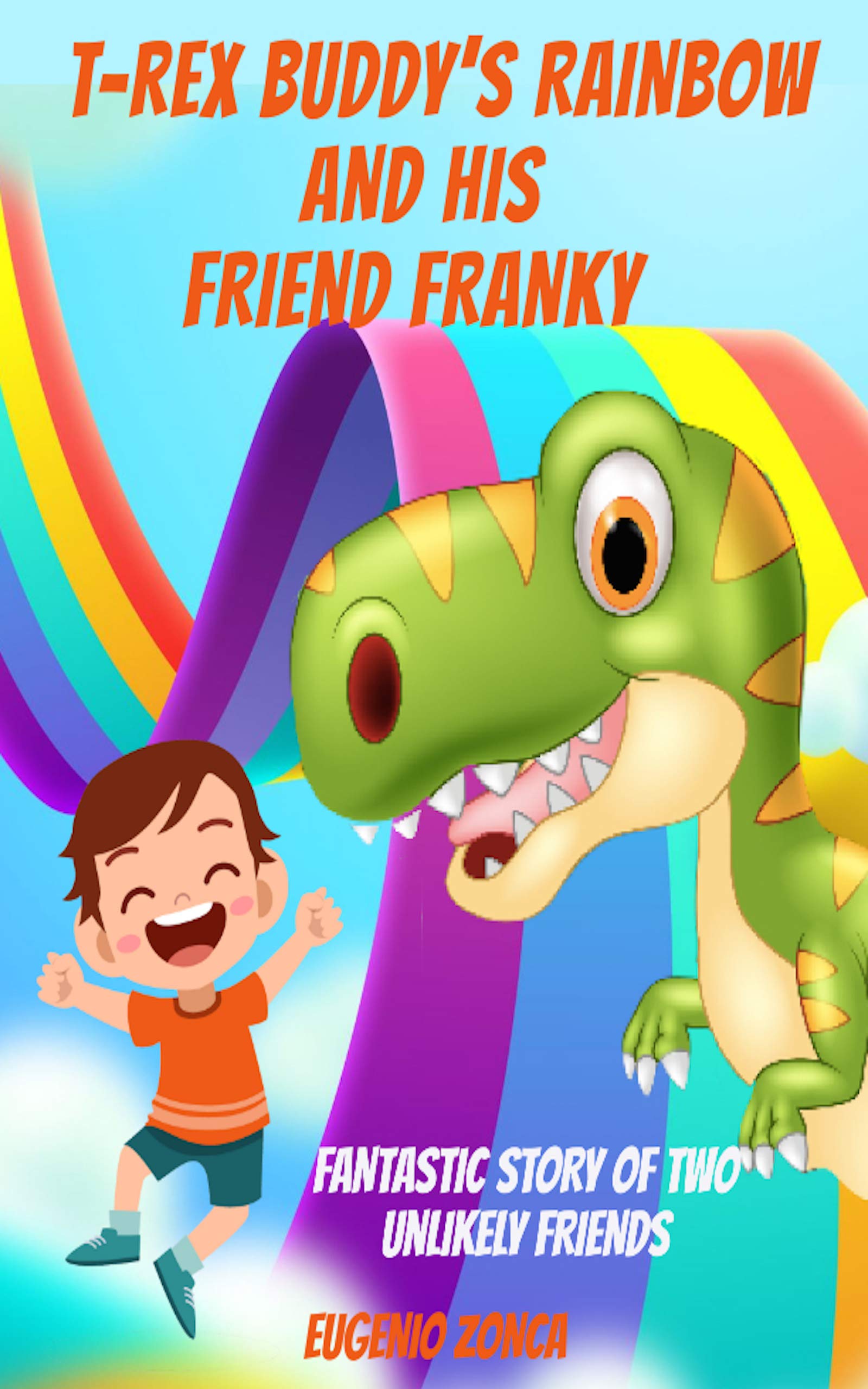 T-REX BUDDY’S RAINBOW AND HIS FRIEND FRANKY:: Fantastic Illustrated ...