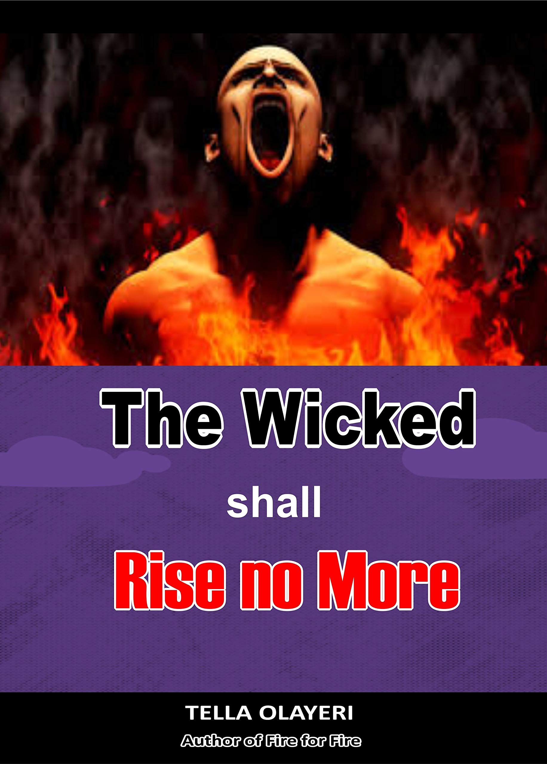 The Wicked Shall Rise No More by Tella Olayeri | Goodreads
