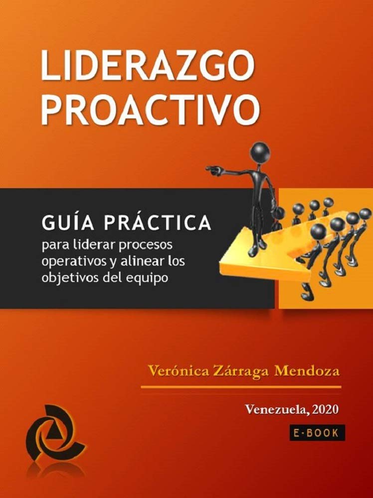 Liderazgo proactivo: Guía práctica para liderar procesos operativos y ...