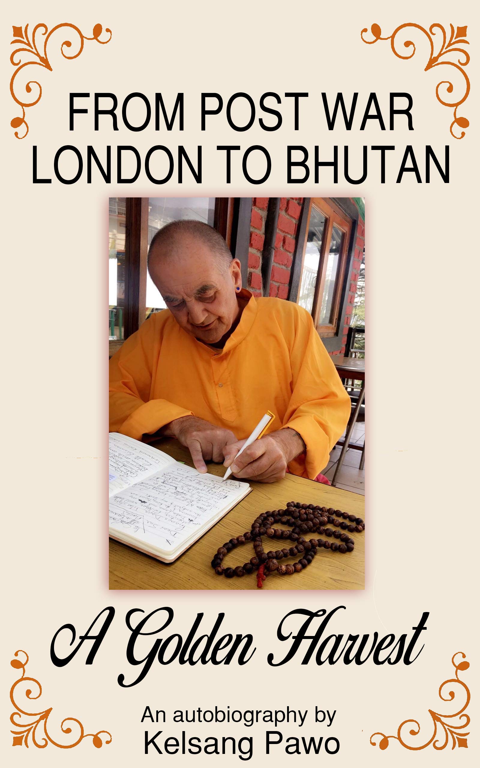 A Golden Harvest: From Post War London to Bhutan by Kelsang Pawo | Goodreads