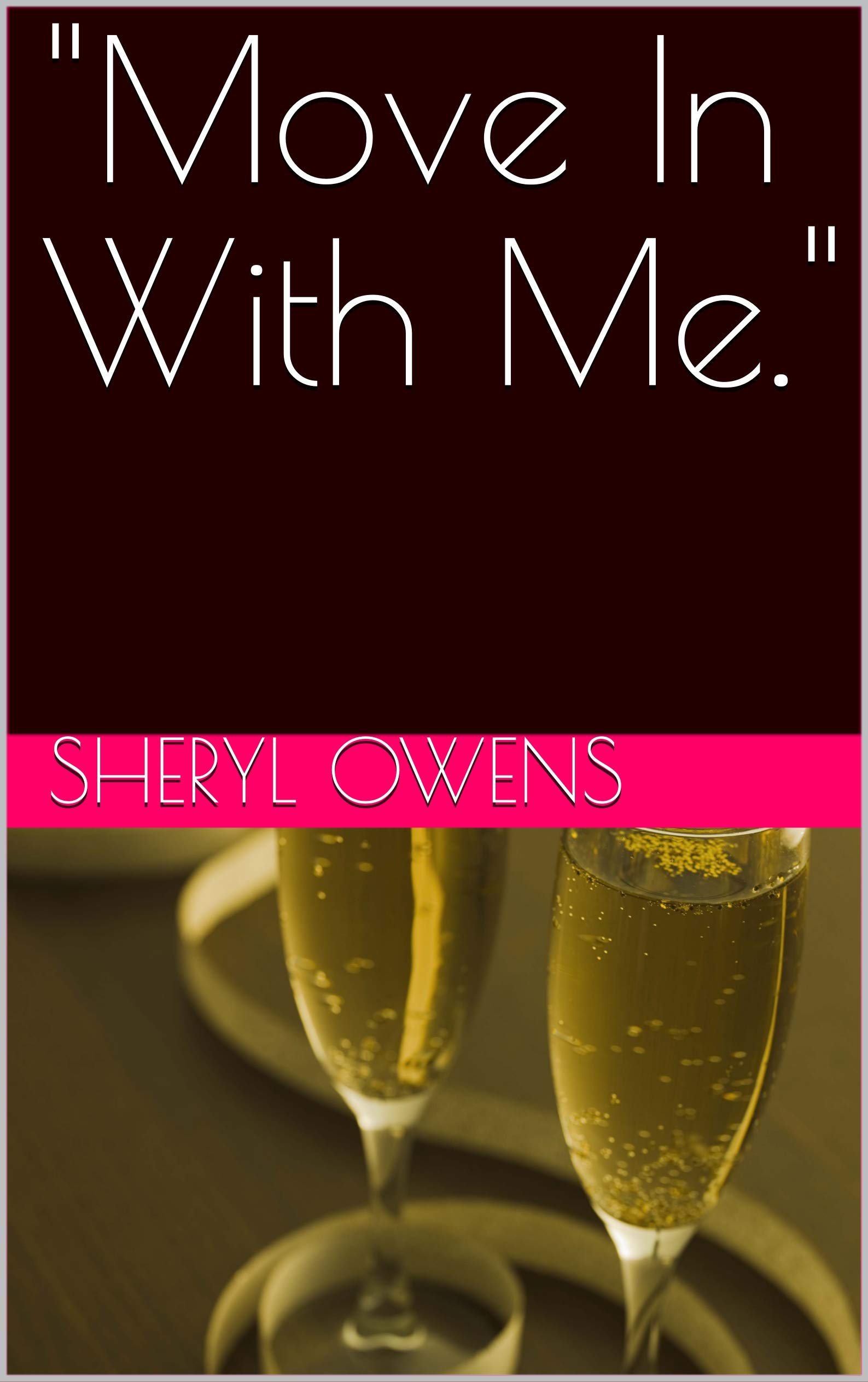 "Move In With Me." (The Gaines Family Book 1) by Sheryl Owens | Goodreads