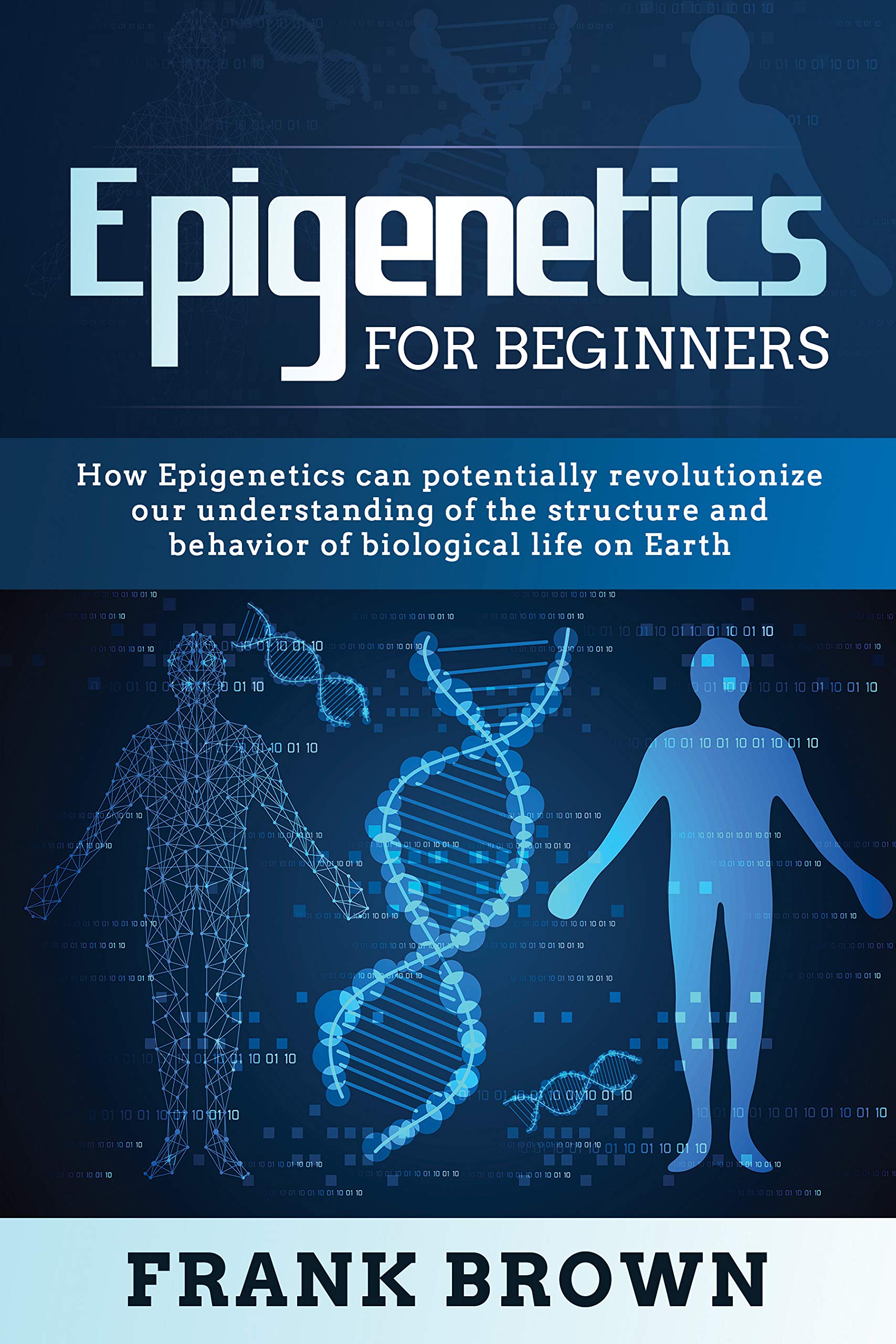 Epigenetics for Beginners: How Epigenetics can potentially ...