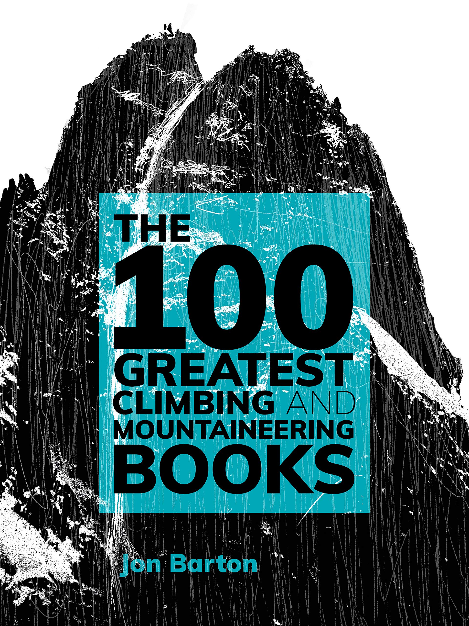 The 100 Greatest Climbing and Mountaineering Books by Jon Barton ...