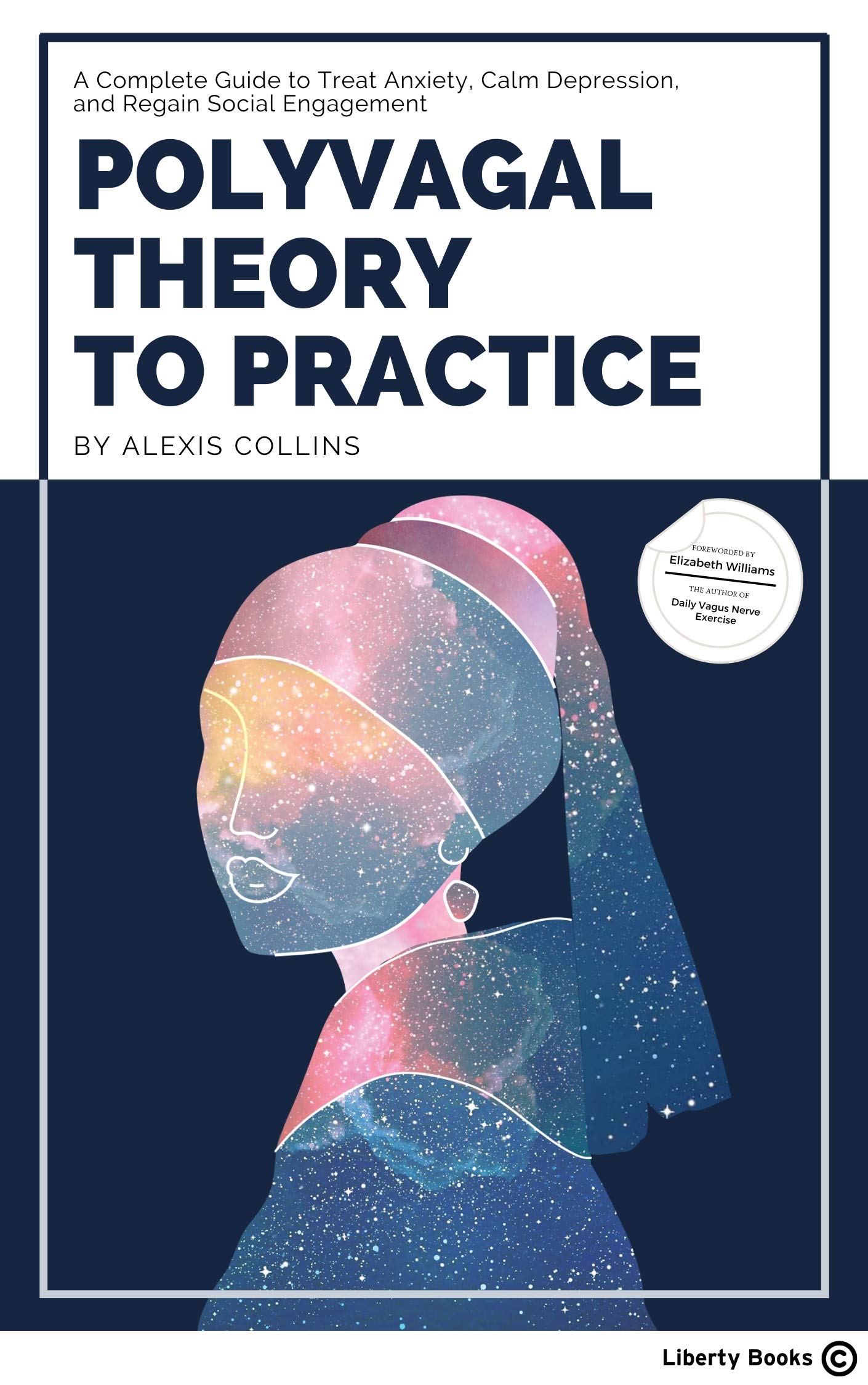 Polyvagal Theory to Practice: A Complete Guide to Treat Anxiety, Calm ...