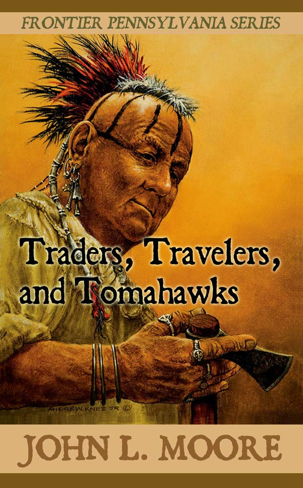 Traders, Travelers, and Tomahawks by John Moore | Goodreads