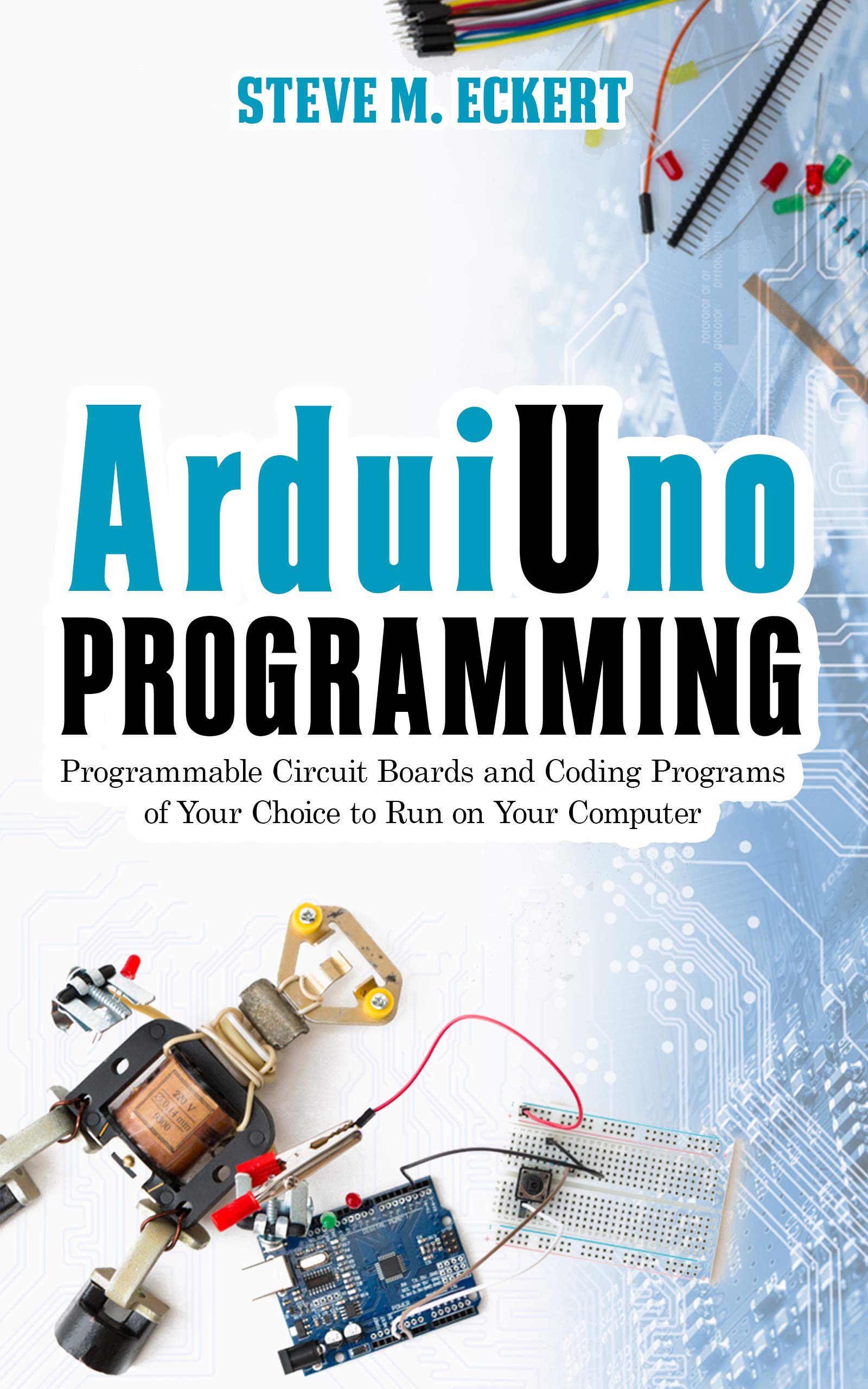 Arduino Programming: Programmable Circuit Boards and Coding Program of ...