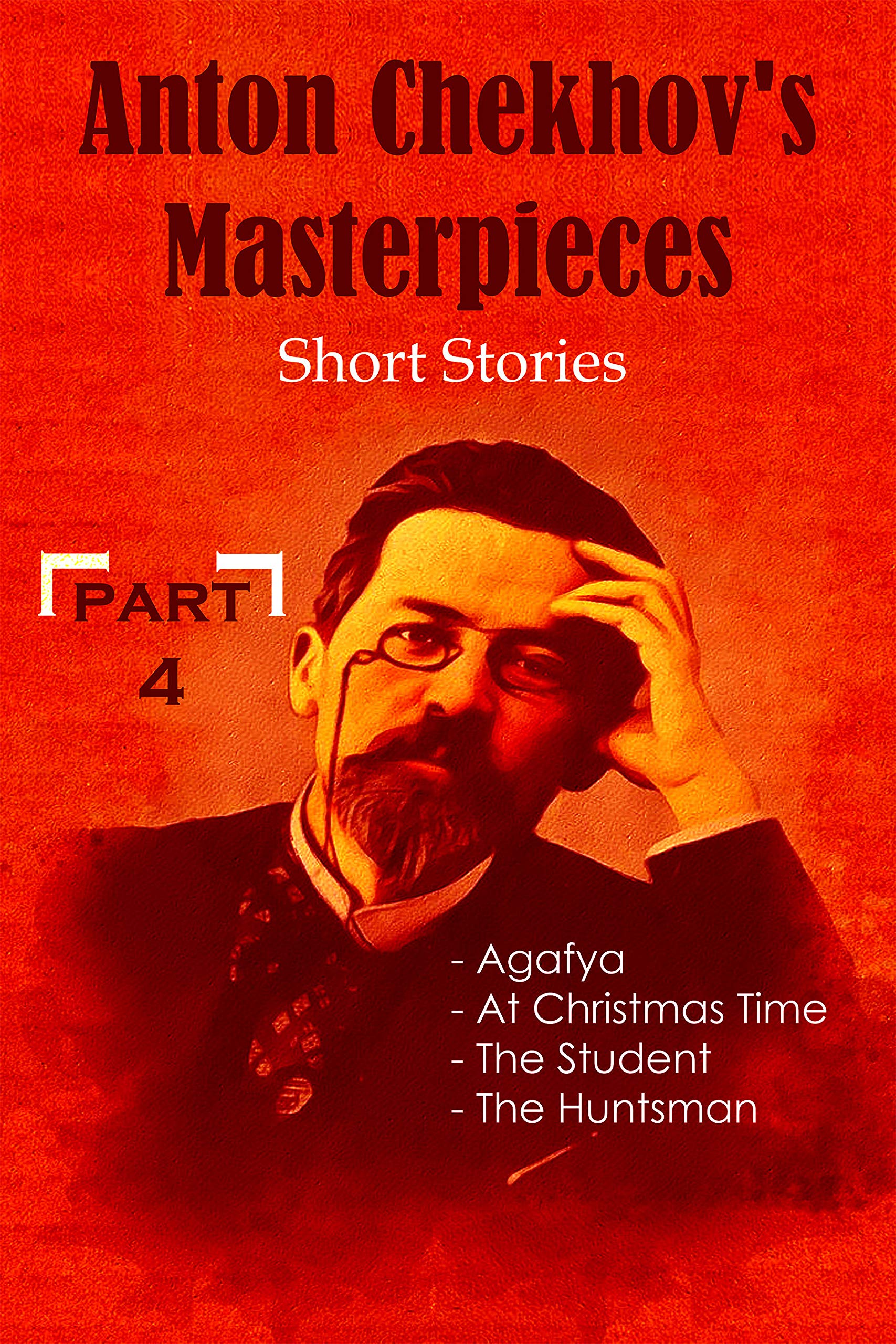Anton Chekhov's Masterpieces: Short Stories ( Agafya, At Christmas Time ...