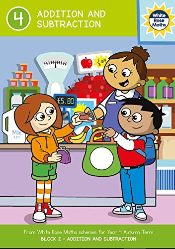 Year 4 ADDITION AND SUBTRACTION Autumn Term BLOCK 2 – White Rose Maths ...