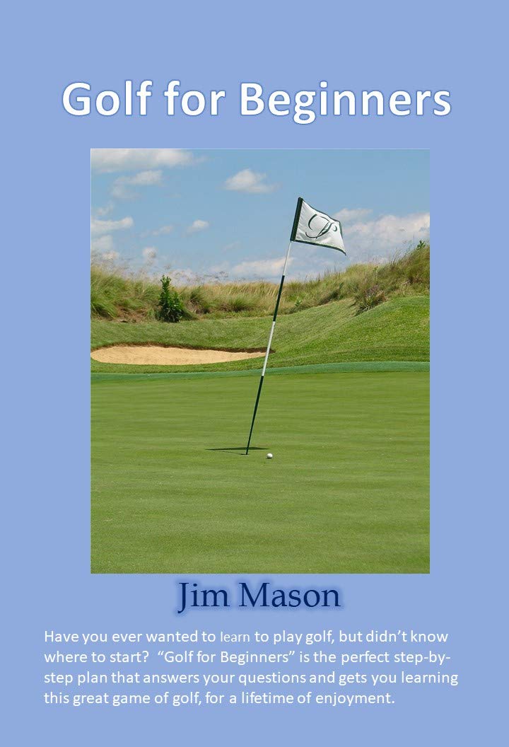 Golf for Beginners: Step-by-step Guide to get you playing golf and ...