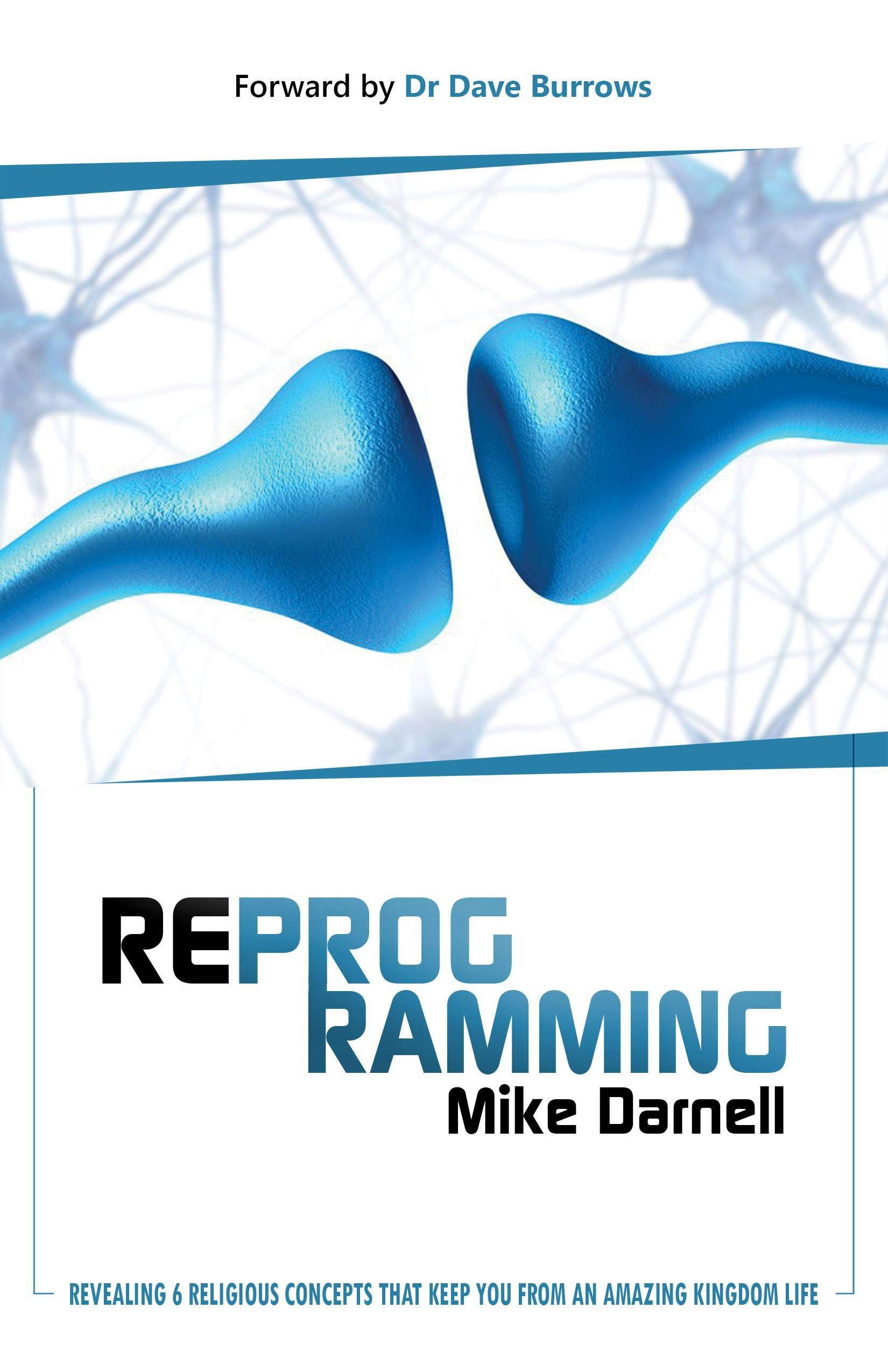 Reprogramming: Revealing 6 Religious Concepts That Keep You From An Amazing Kingdom Life by Mike ...