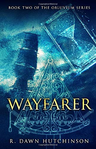 Wayfarer: Book Two of the Obluvium Series by R. Dawn Hutchinson | Goodreads