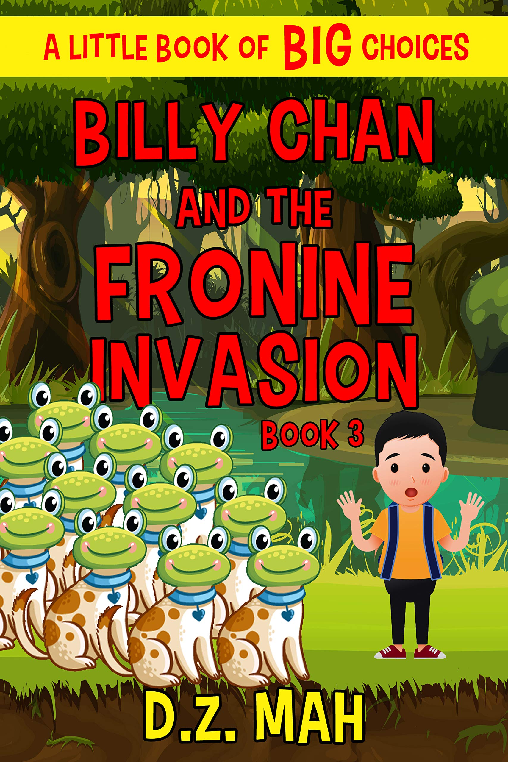 Billy Chan and the Fronine Invasion: A Little Book of BIG Choices by D ...