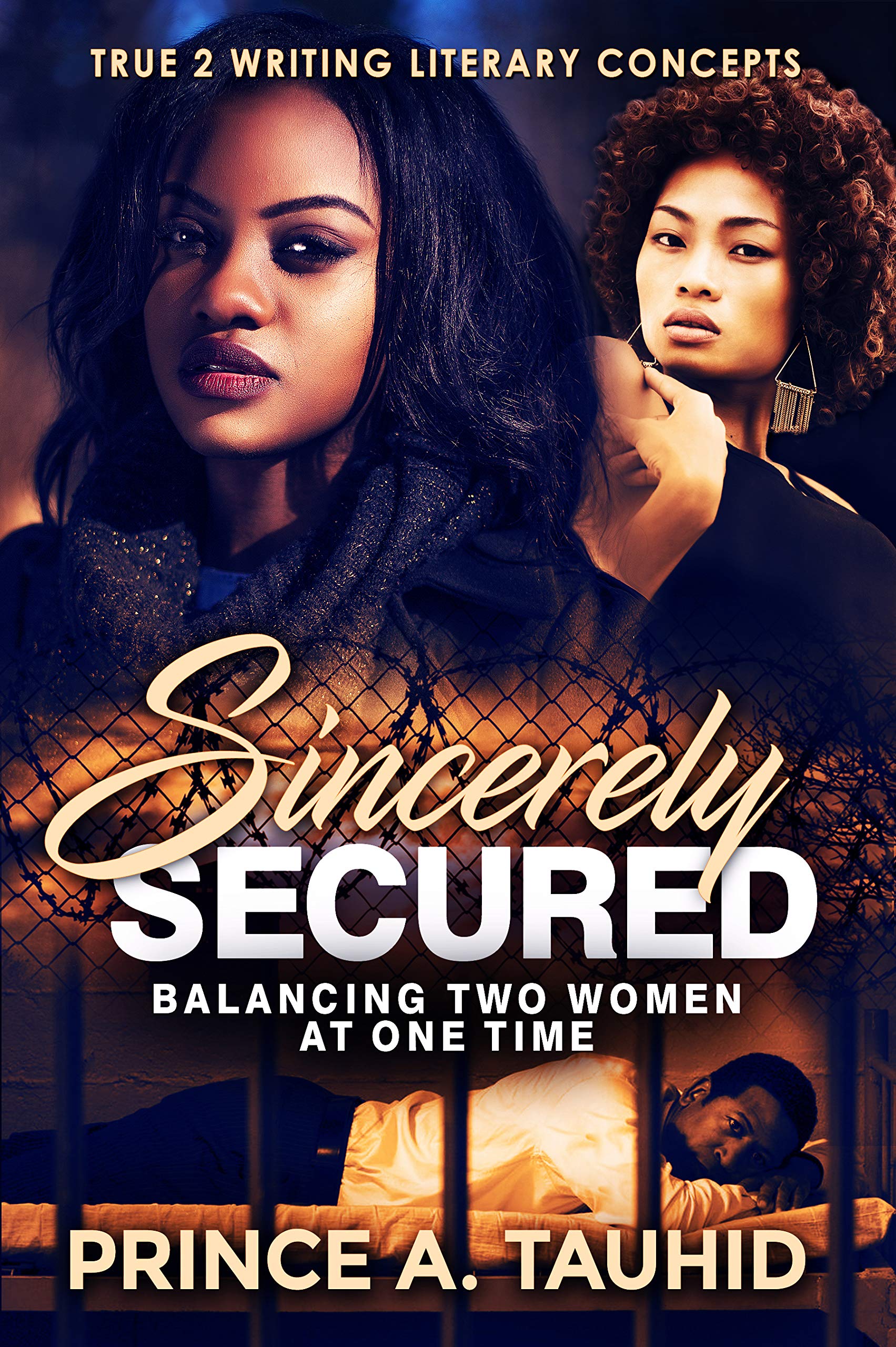 SINCERELY SECURED: Balancing Two Women At One Time by Prince A. Tauhid ...