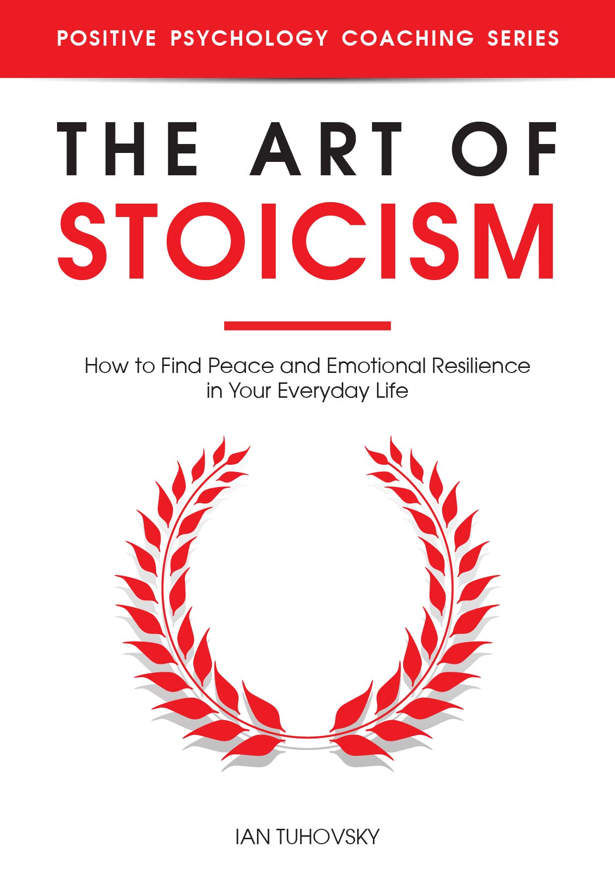 The Art of Stoicism: How to Find Peace and Emotional Resilience in Your ...