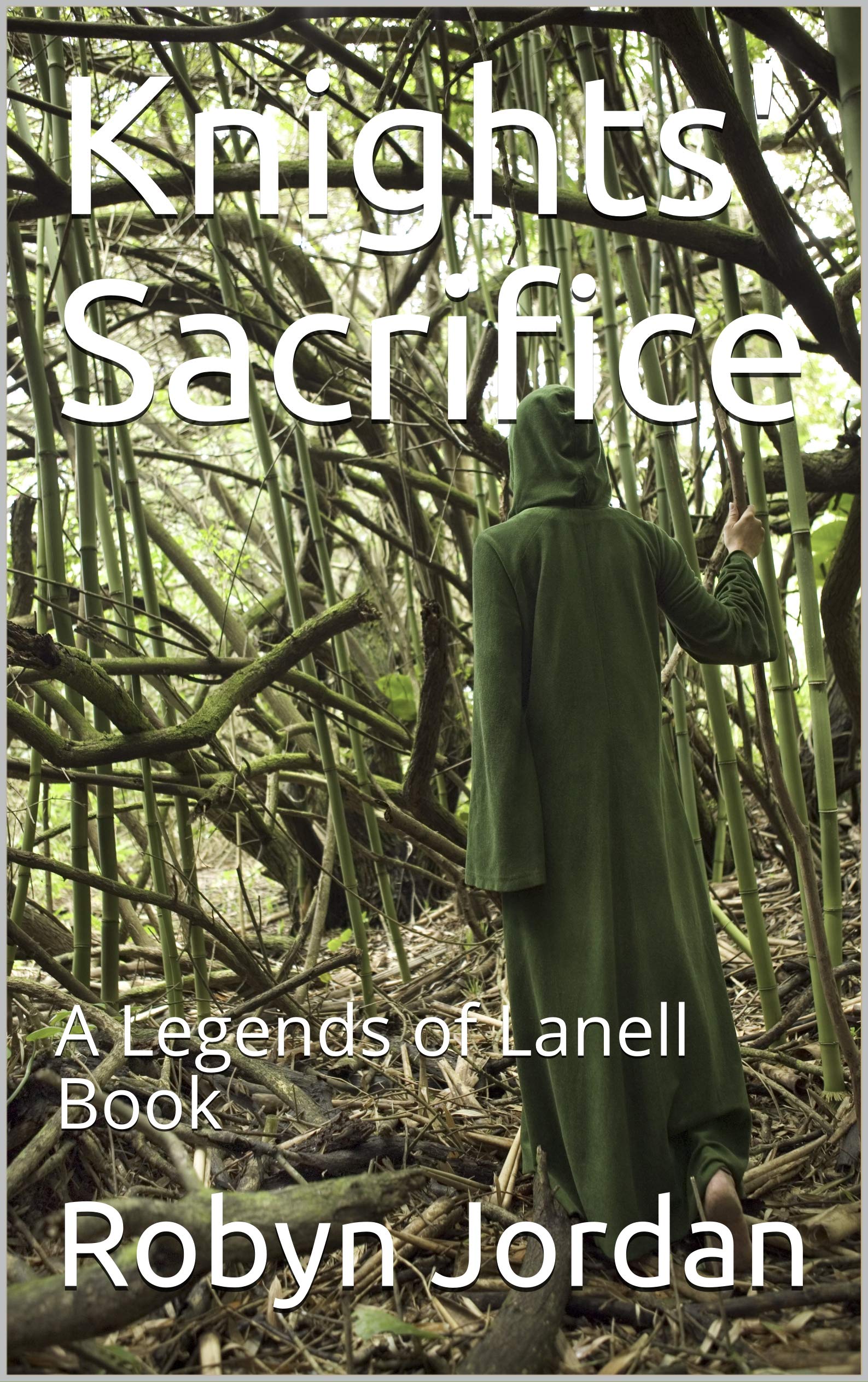 Knights' Sacrifice: A Legends of Lanell Book by Robyn Jordan | Goodreads