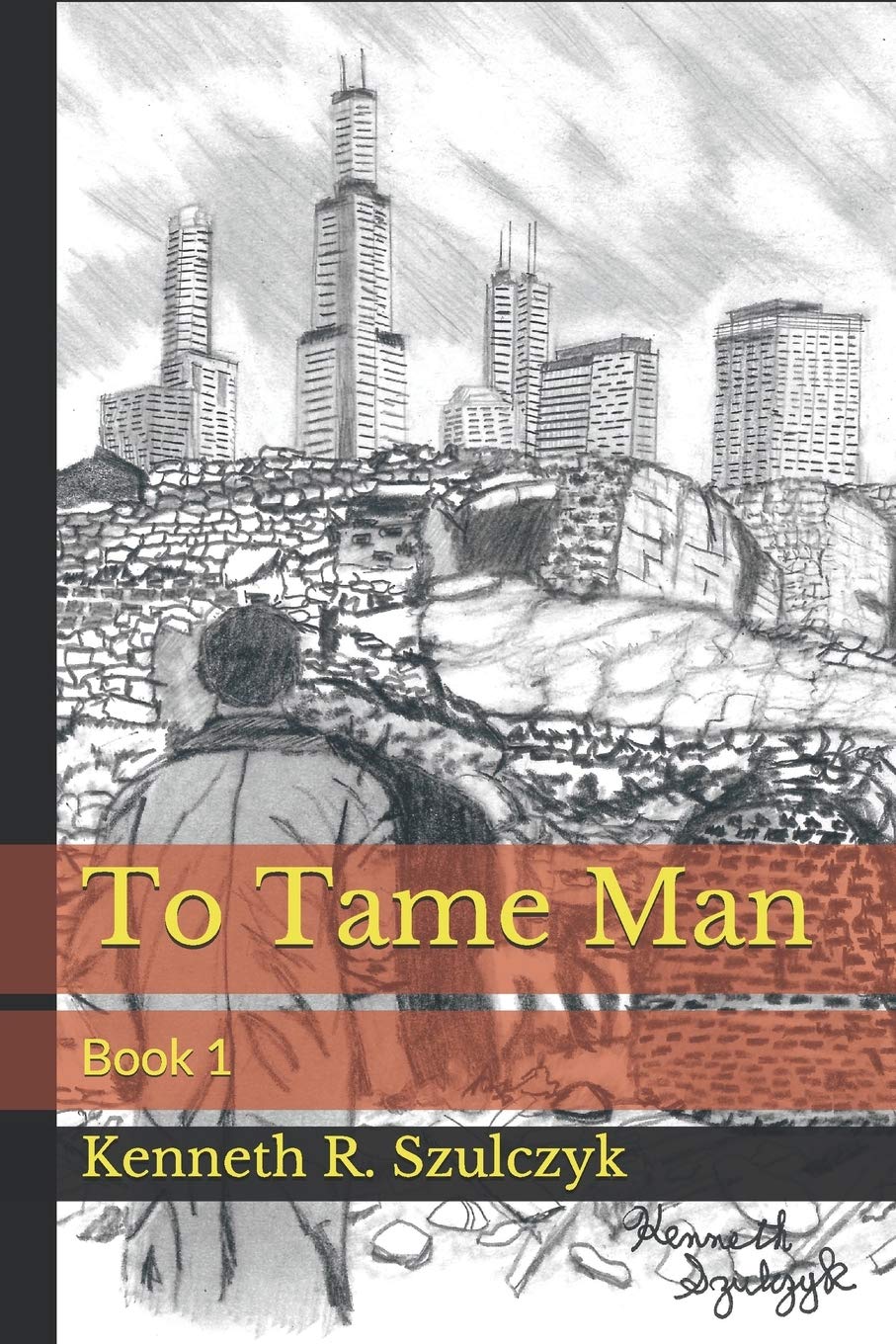 To Tame Man (Book 1) by Kenneth R. Szulczyk | Goodreads