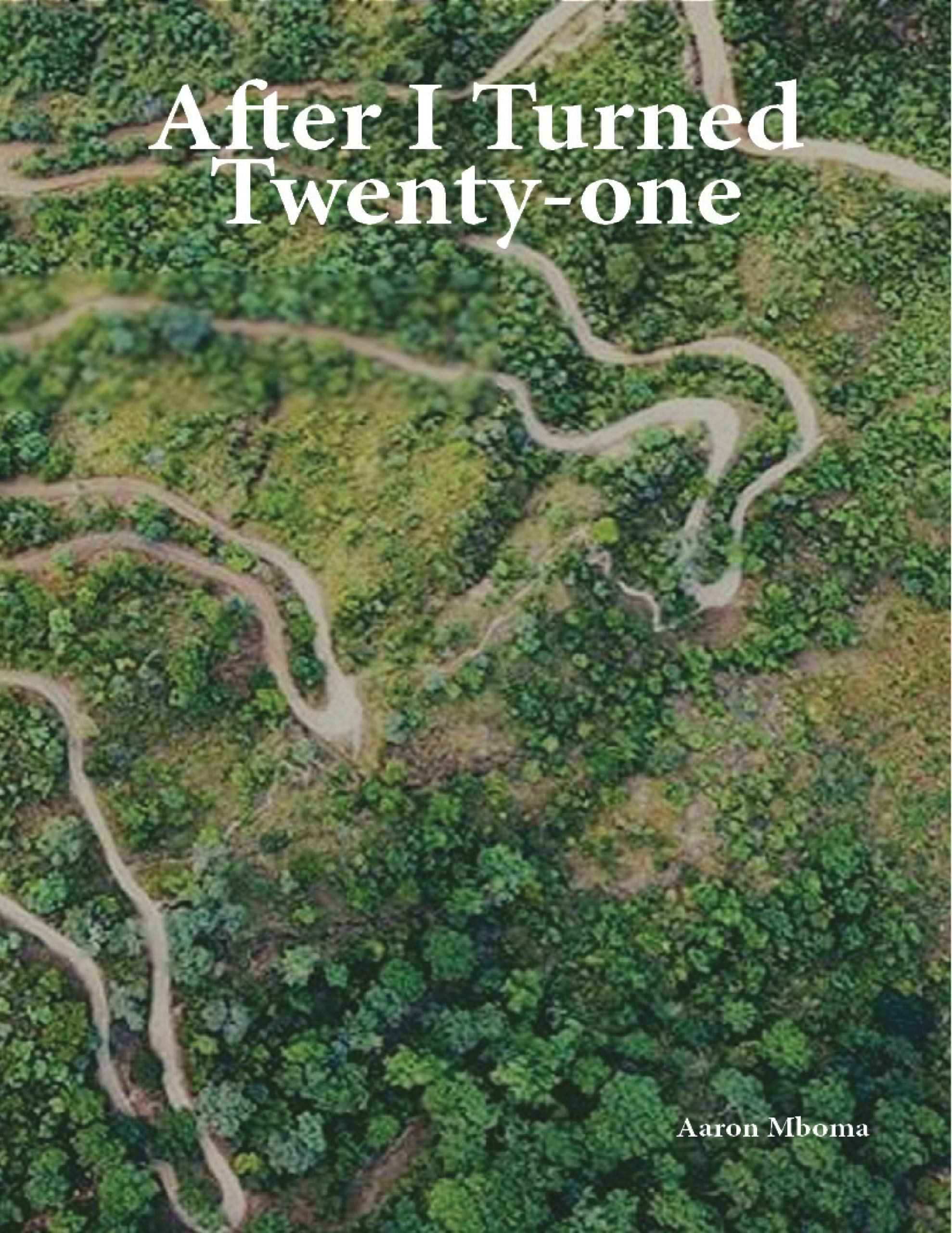 After I Turned Twenty One by Aaron Mboma | Goodreads