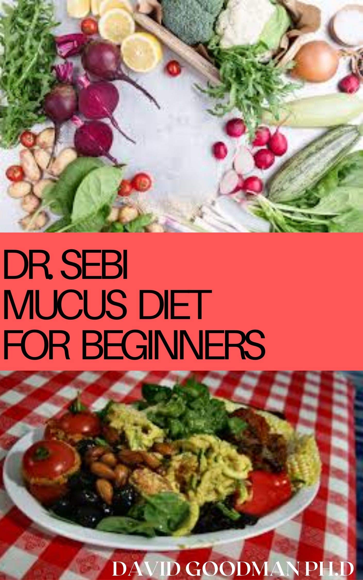 DR.SEBI MUCUS DIET FOR BEGINNERS: Dr.Sebi Approved Dietary Guide For ...