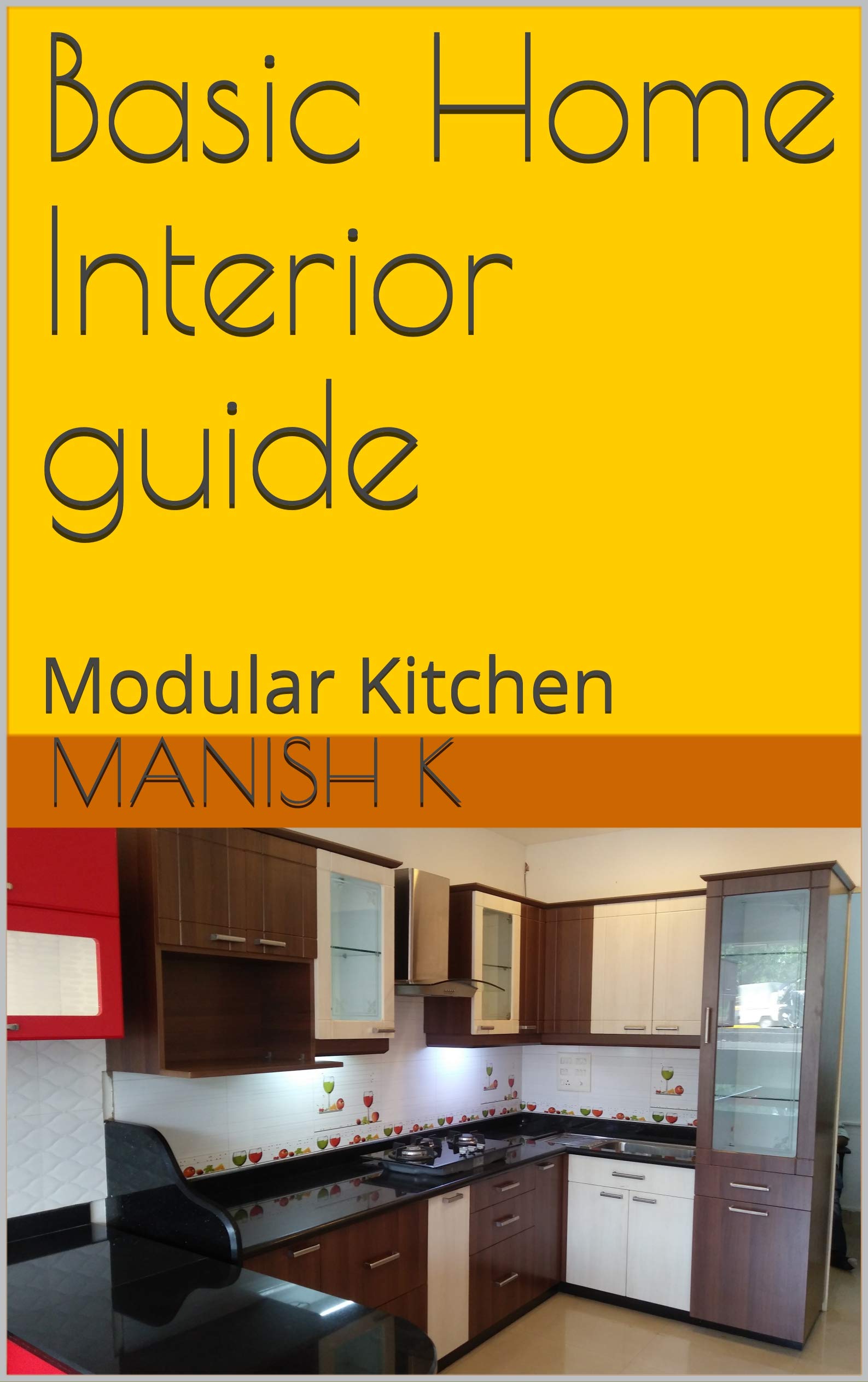 Basic Home Interior guide: Modular Kitchen by Manish K | Goodreads