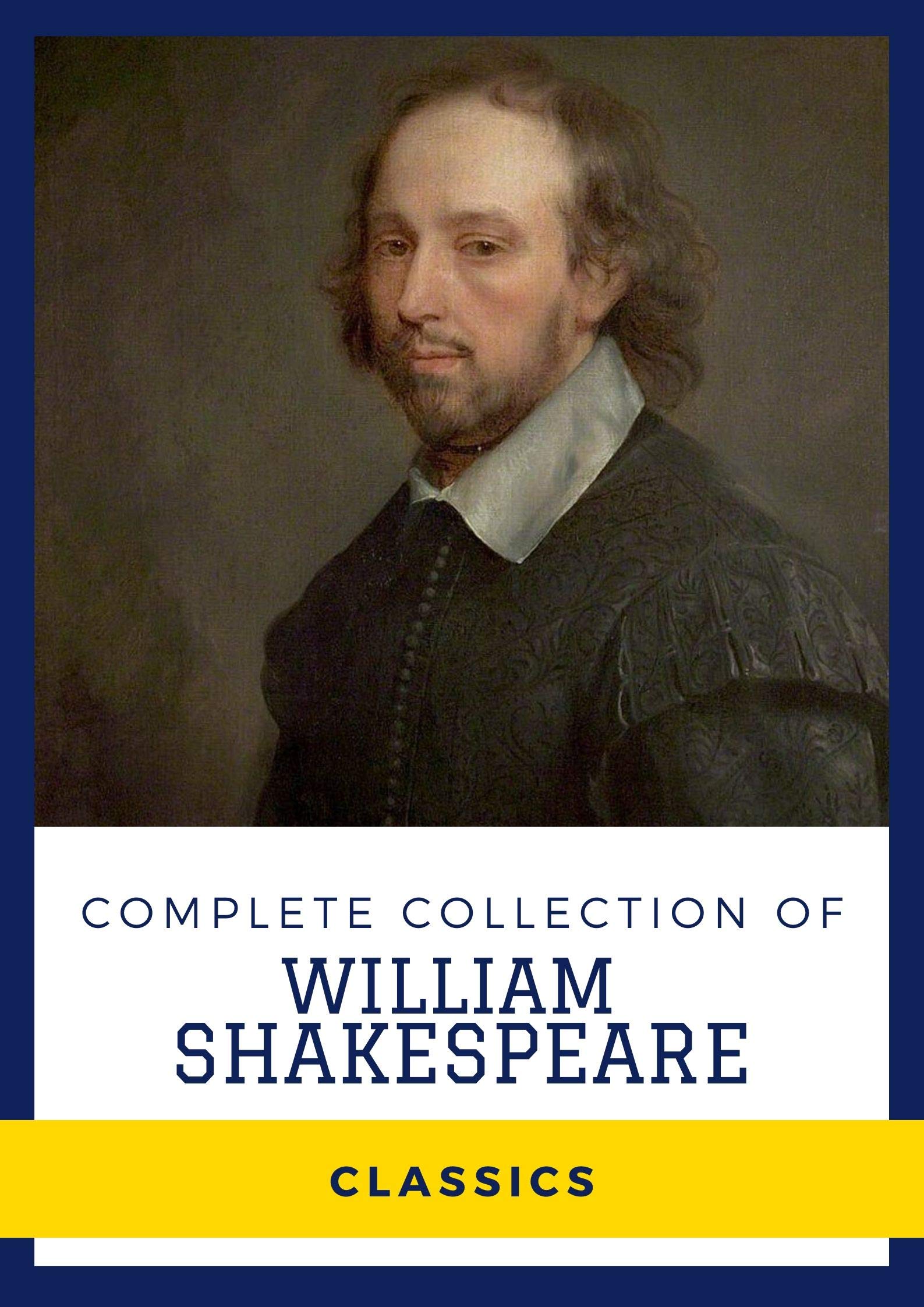 Complete Collection of William Shakespeare (Annotated): Collection ...
