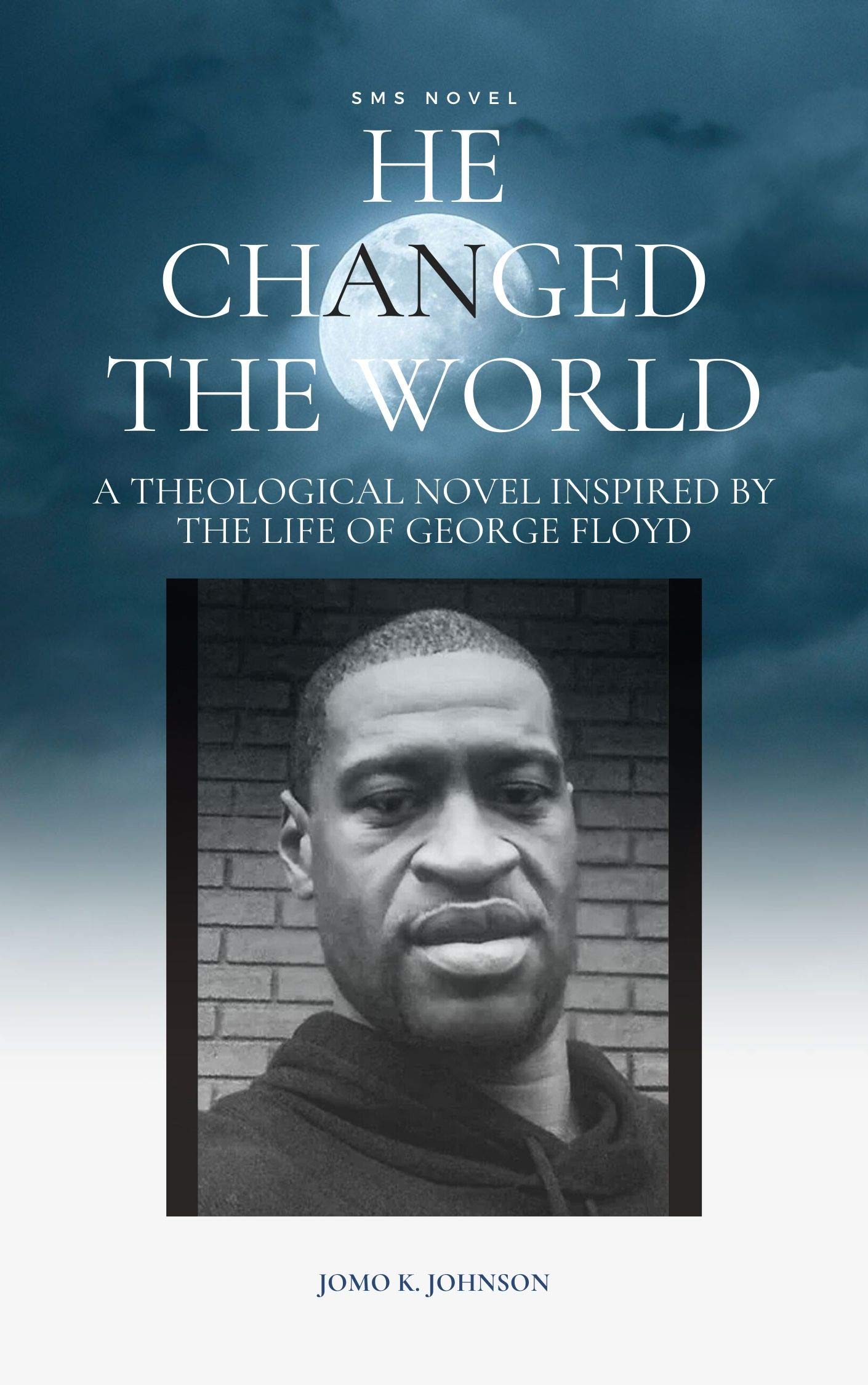 The Man That Changed The World: A Theological Novel Inspired By The ...
