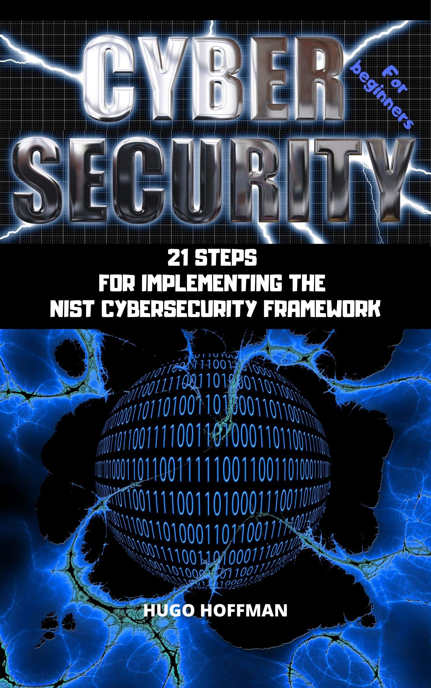 Cybersecurity for Beginners: 21 STEPS FOR IMPLEMENTING THE NIST ...