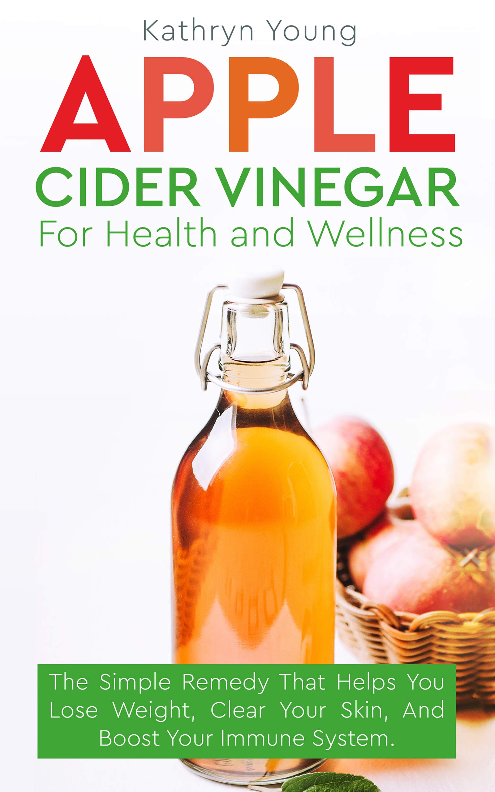 Apple Cider Vinegar for Health and Wellness: The Simple Remedy that ...