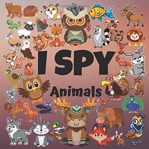 I Spy Animals: Activity Book For Kids Ages 3-6 Year Olds, A Fun Picture ...
