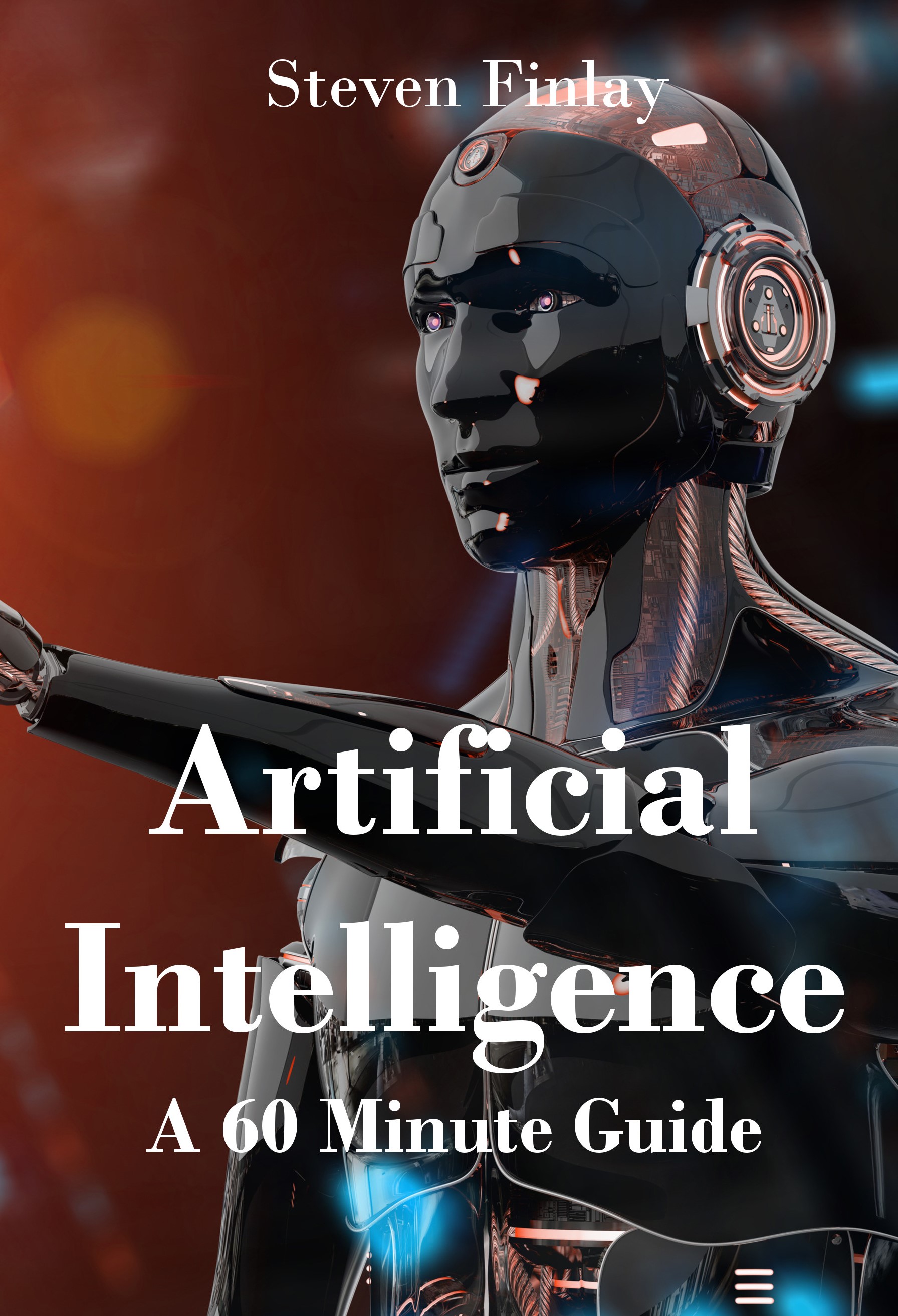 Artificial Intelligence: A 60 Minute Guide by Steven Finlay | Goodreads