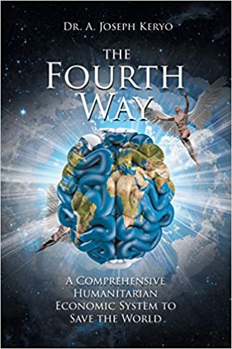 The Fourth Way: A Comprehensive Humanitarian Economic System to Save ...