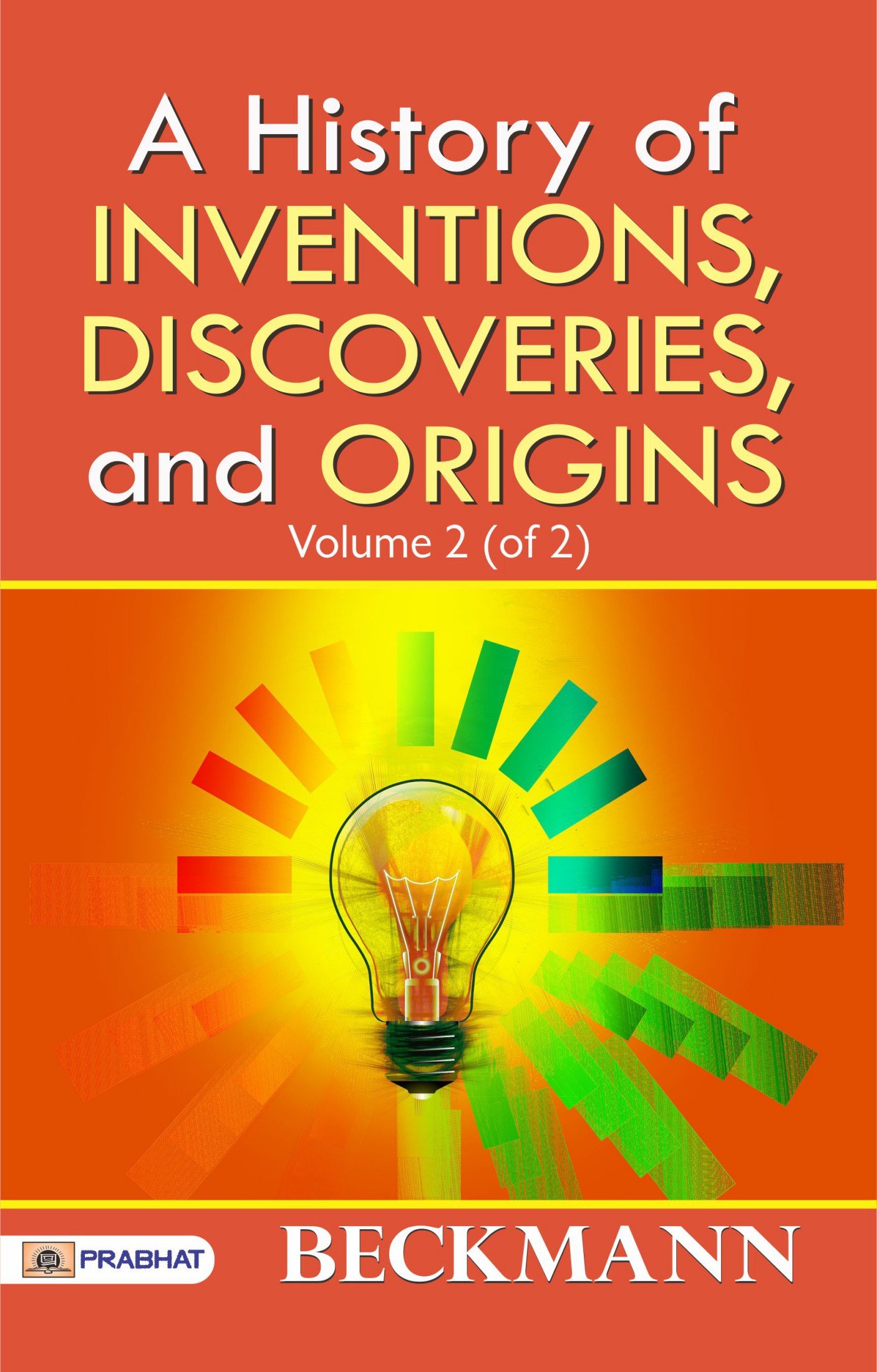 A History of Inventions, Discoveries, and Origins: Beckmann's ...