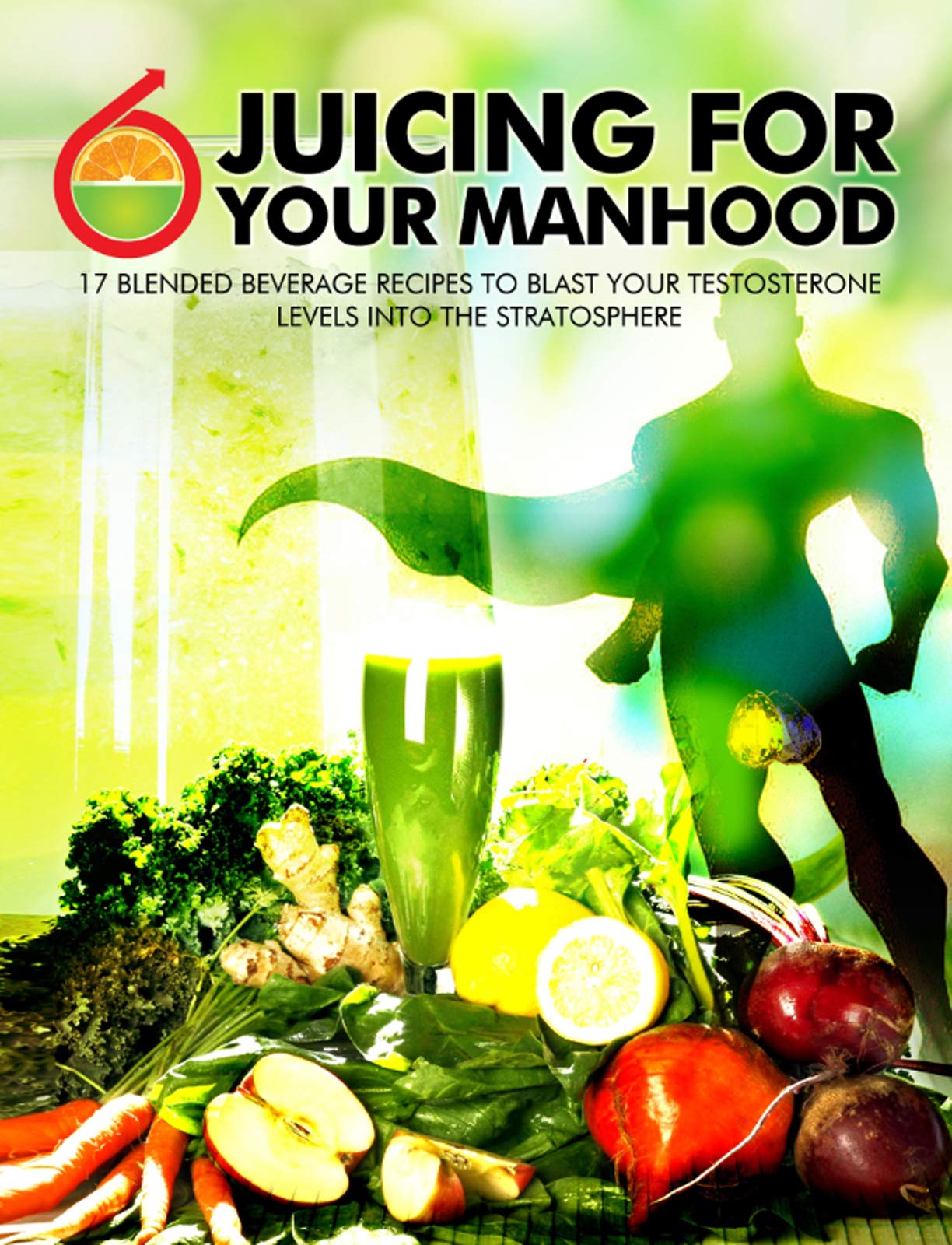 Juicing for Your Manhood by Olivier Langlois | Goodreads