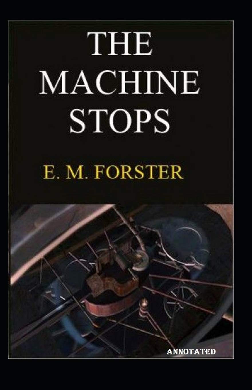 The Machine Stops Annotated by E.M. Forster | Goodreads