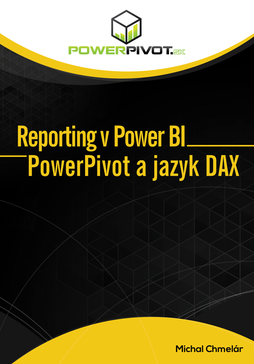 Reporting v Power BI, PowerPivot a jazyk DAX by Michal Chmelár | Goodreads