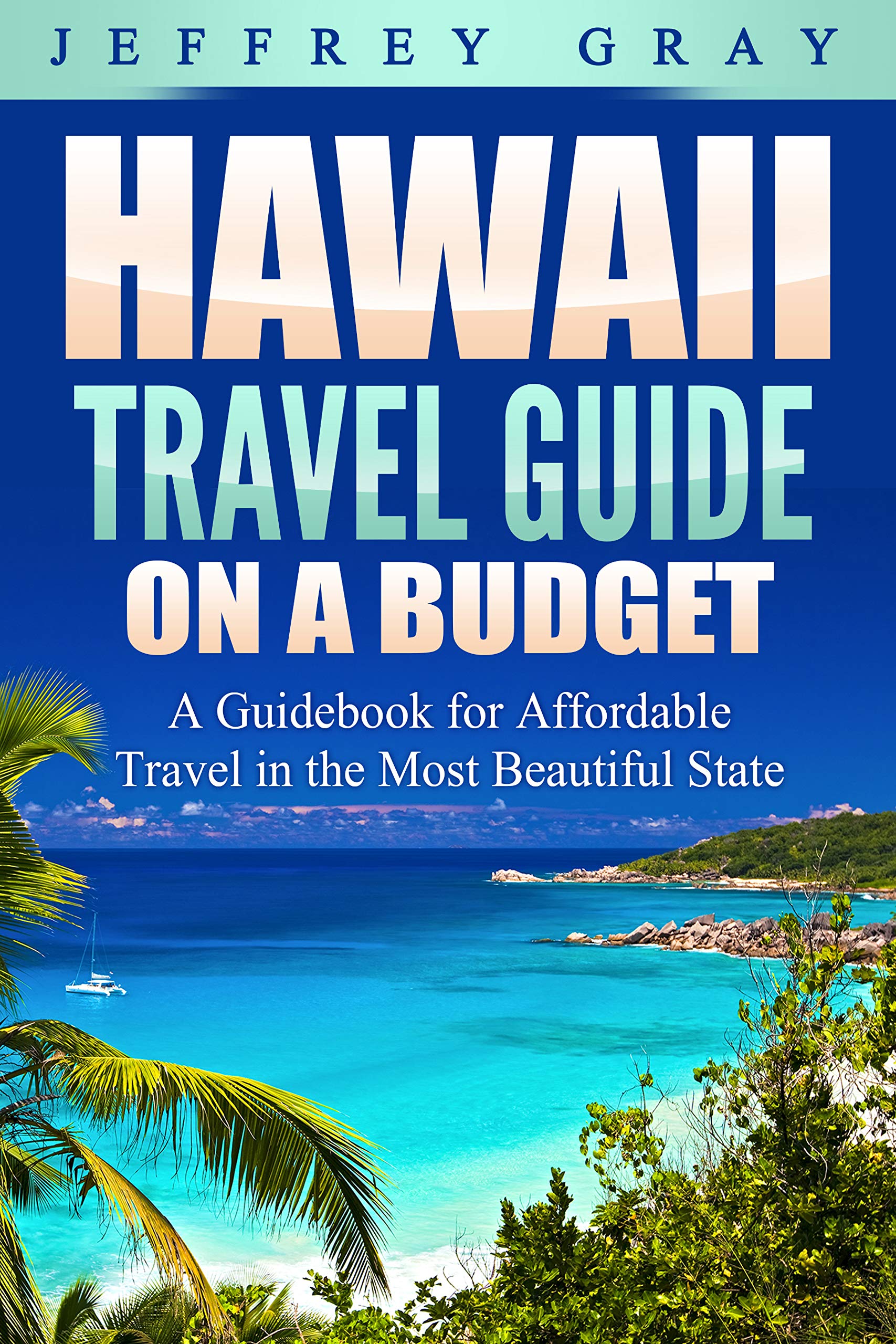 Hawaii Travel Guide on a Budget: A Guidebook for Affordable Travel in ...