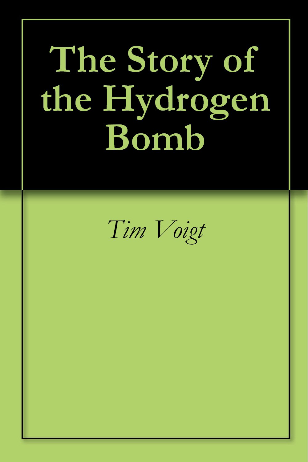 The Story of the Hydrogen Bomb by Tim Voigt | Goodreads