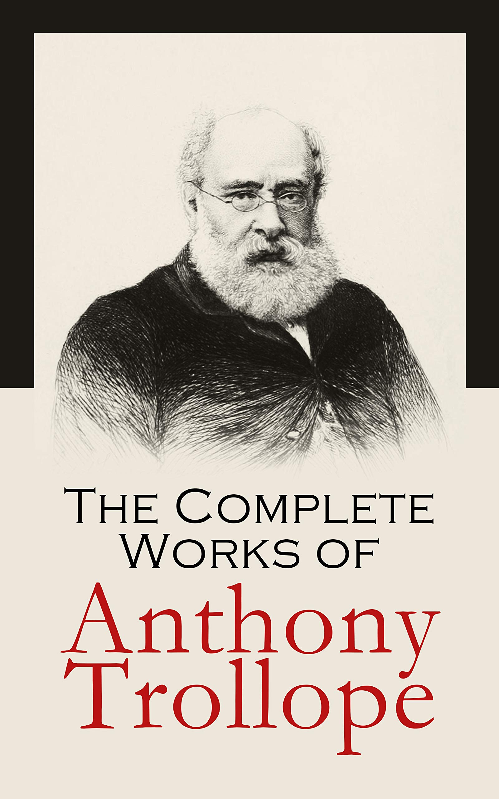 The Complete Works of Anthony Trollope: Novels, Short Stories, Plays ...