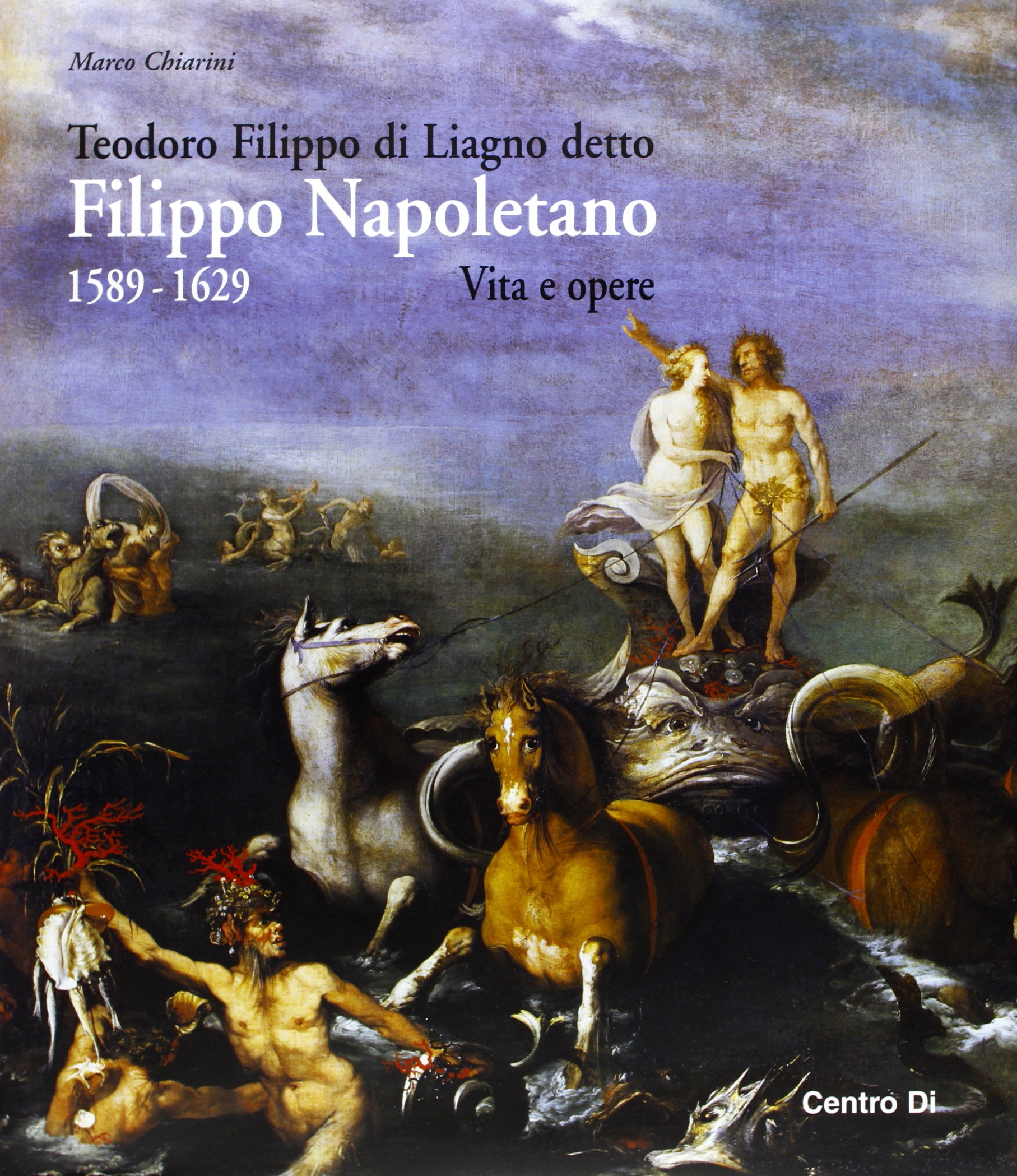 Teodoro Filippo di Liagno detto Filippo Napoletano: 1589-1629. Vita e ...