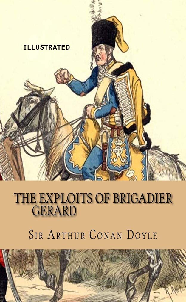 The Exploits of Brigadier Gerard Illustrated by Arthur Conan Doyle ...