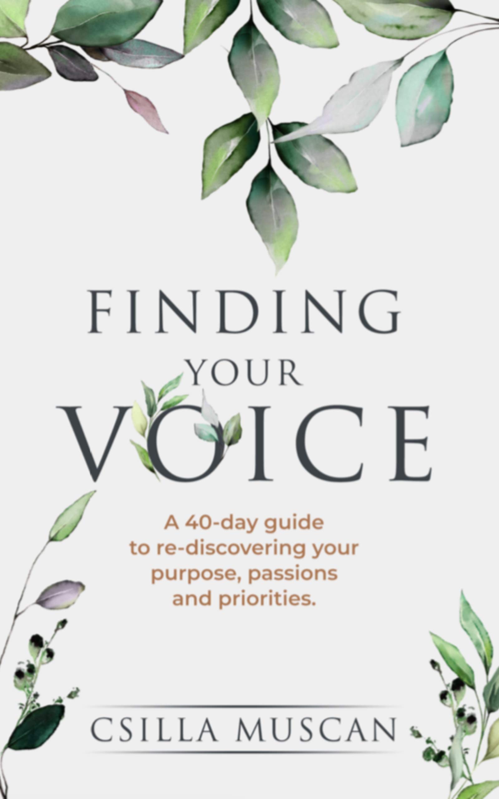 Finding Your Voice: A 40-day guide to re-discovering your purpose, passions and priorities by ...