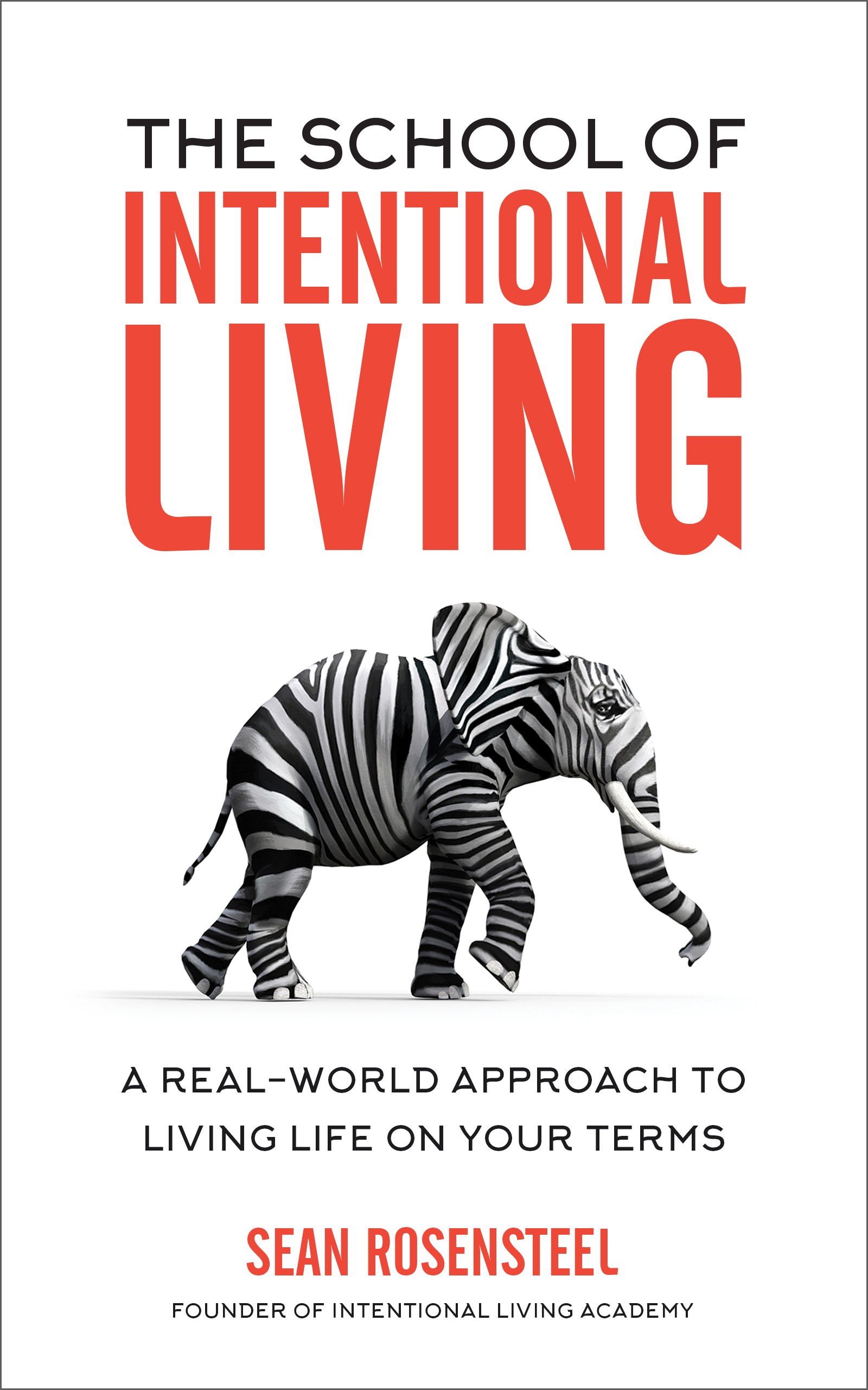 The School of Intentional Living: A Real-World Approach to Living Life ...