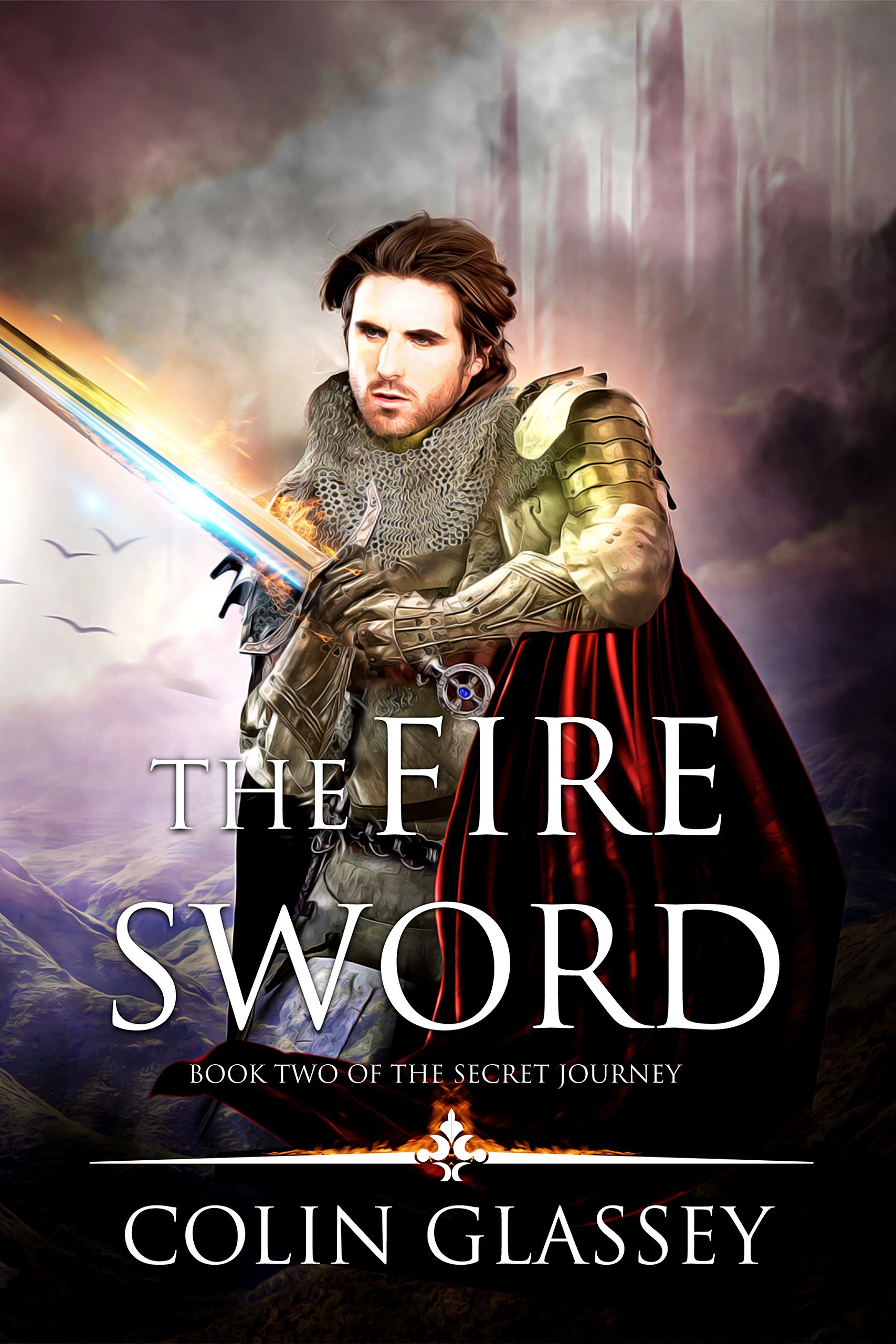 The Fire Sword (The Secret Journey Book 2) by Colin Glassey | Goodreads