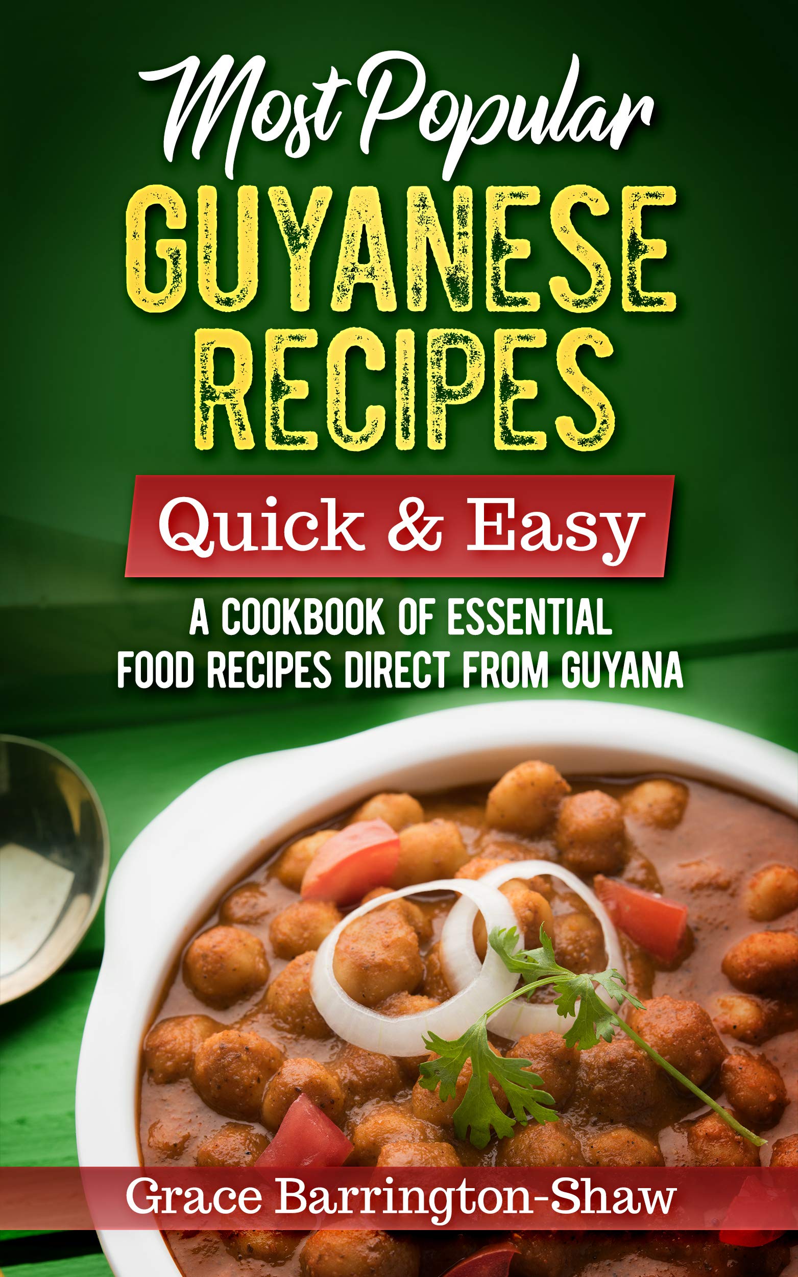 Most Popular Guyanese Recipes – Quick and Easy: A Cookbook of Essential ...
