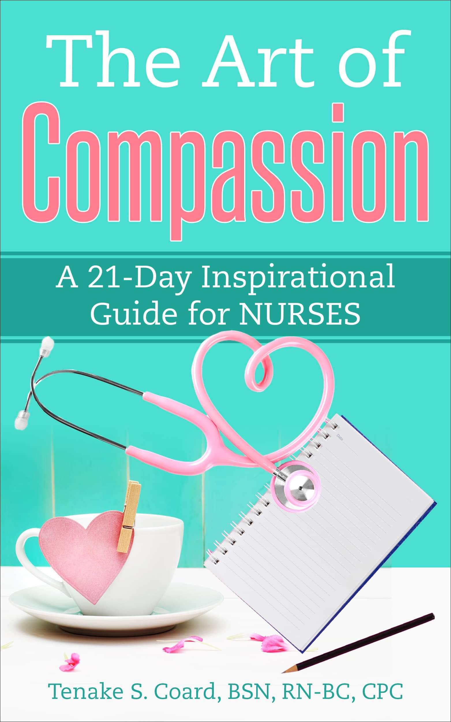 The Art of Compassion: A 21-Day Inspirational Guide for Nurses by ...