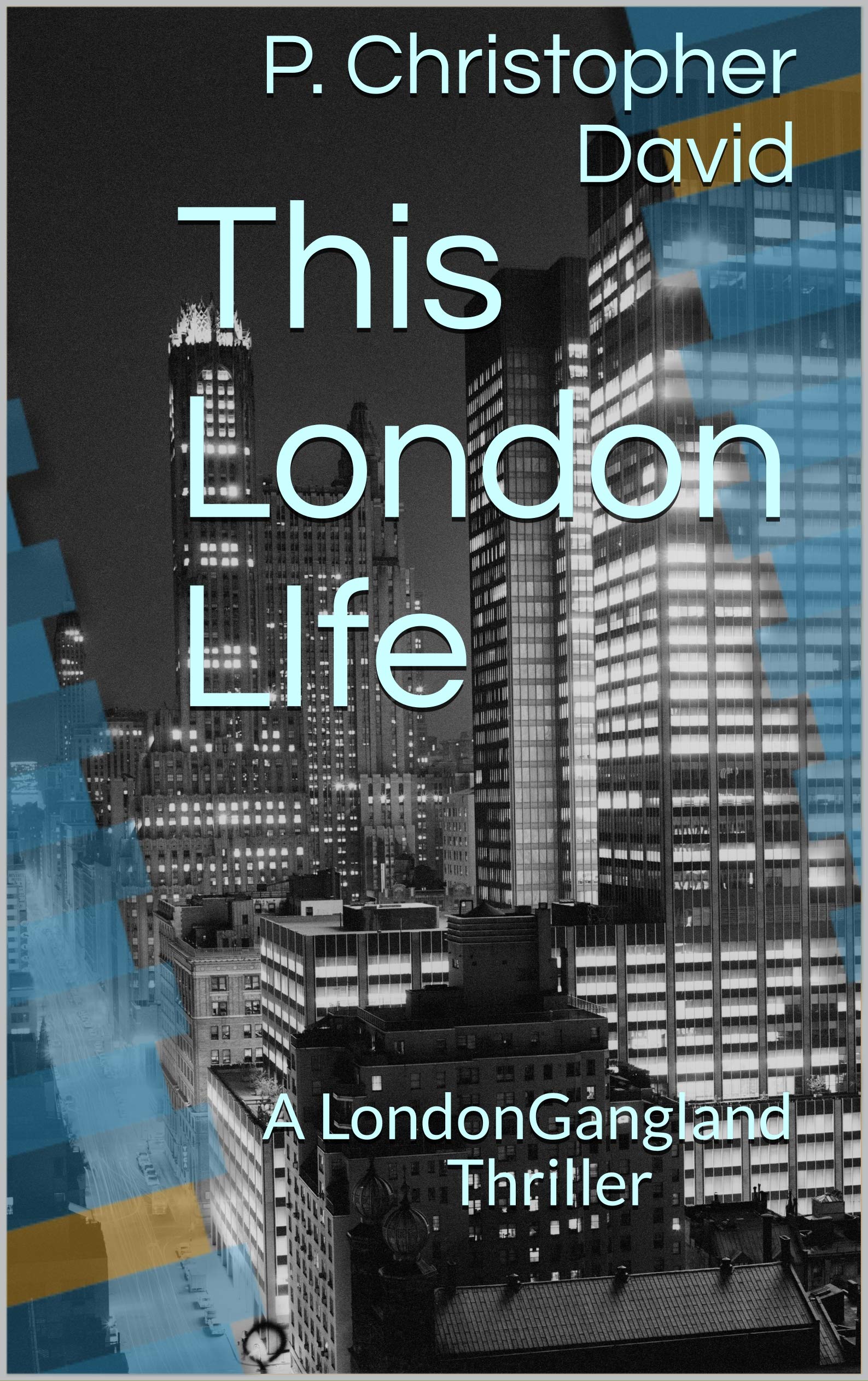 This London LIfe: A London Gangland Thriller by P. Christopher David ...