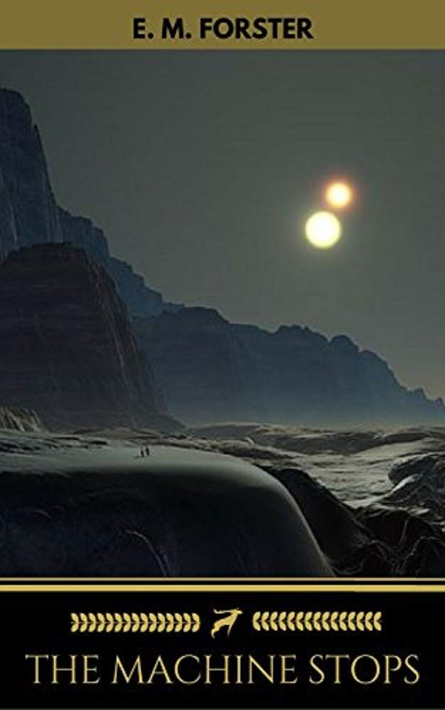 The Machine Stops (annotated) by E.M. Forster | Goodreads