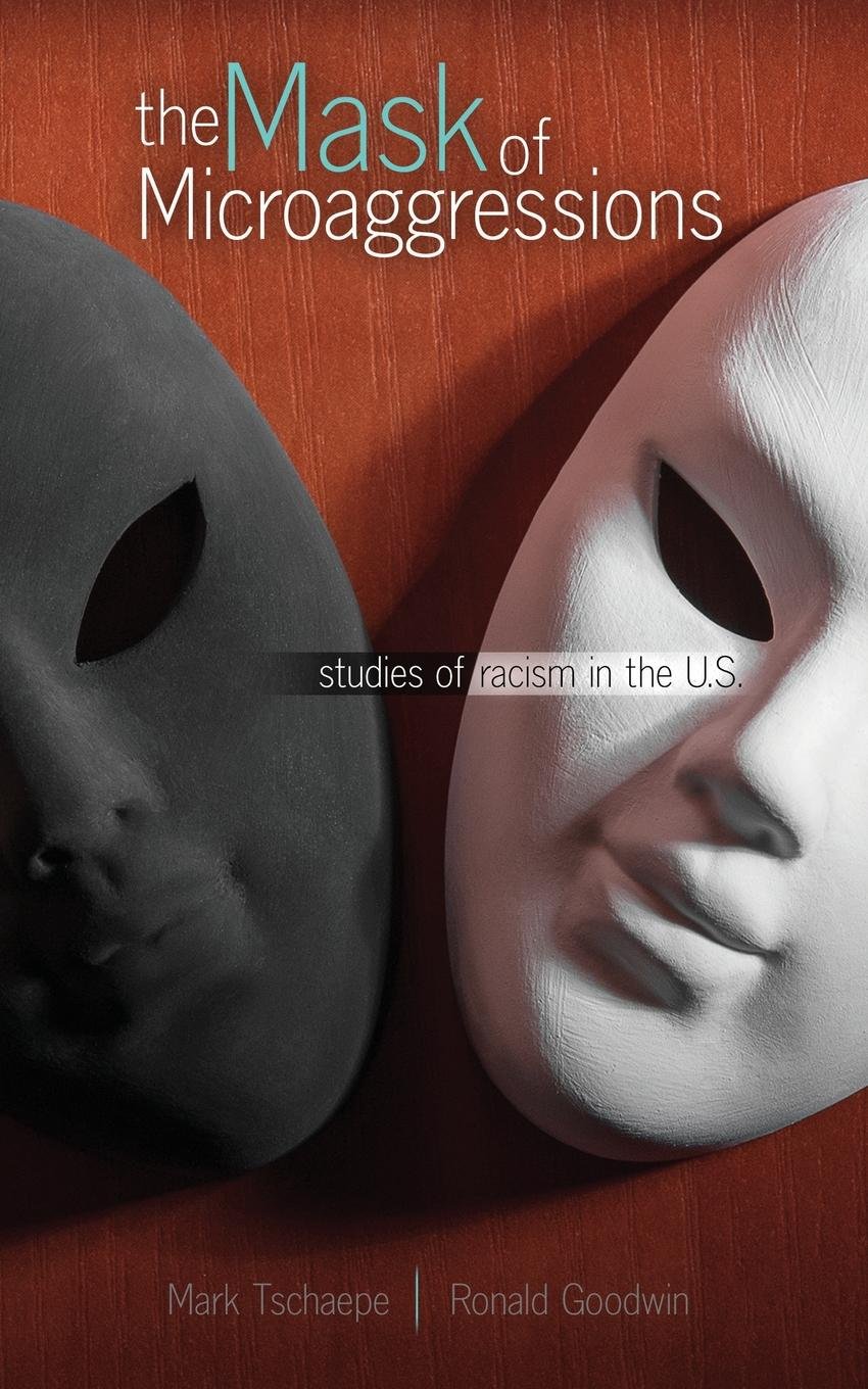 The Mask of Microaggressions: Studies of Racism in the U.S. by Ronald ...